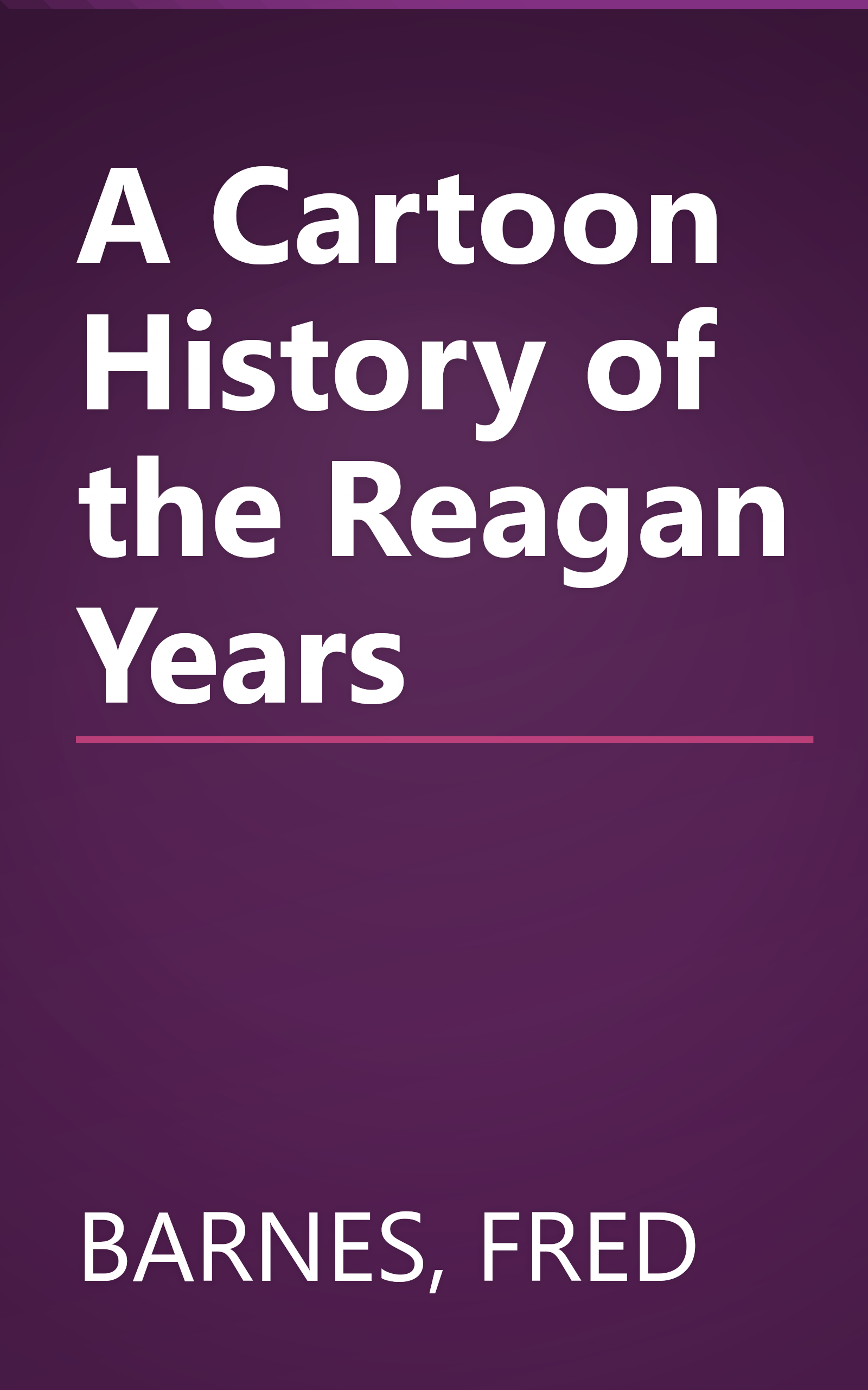 A Cartoon History of the Reagan Years book cover