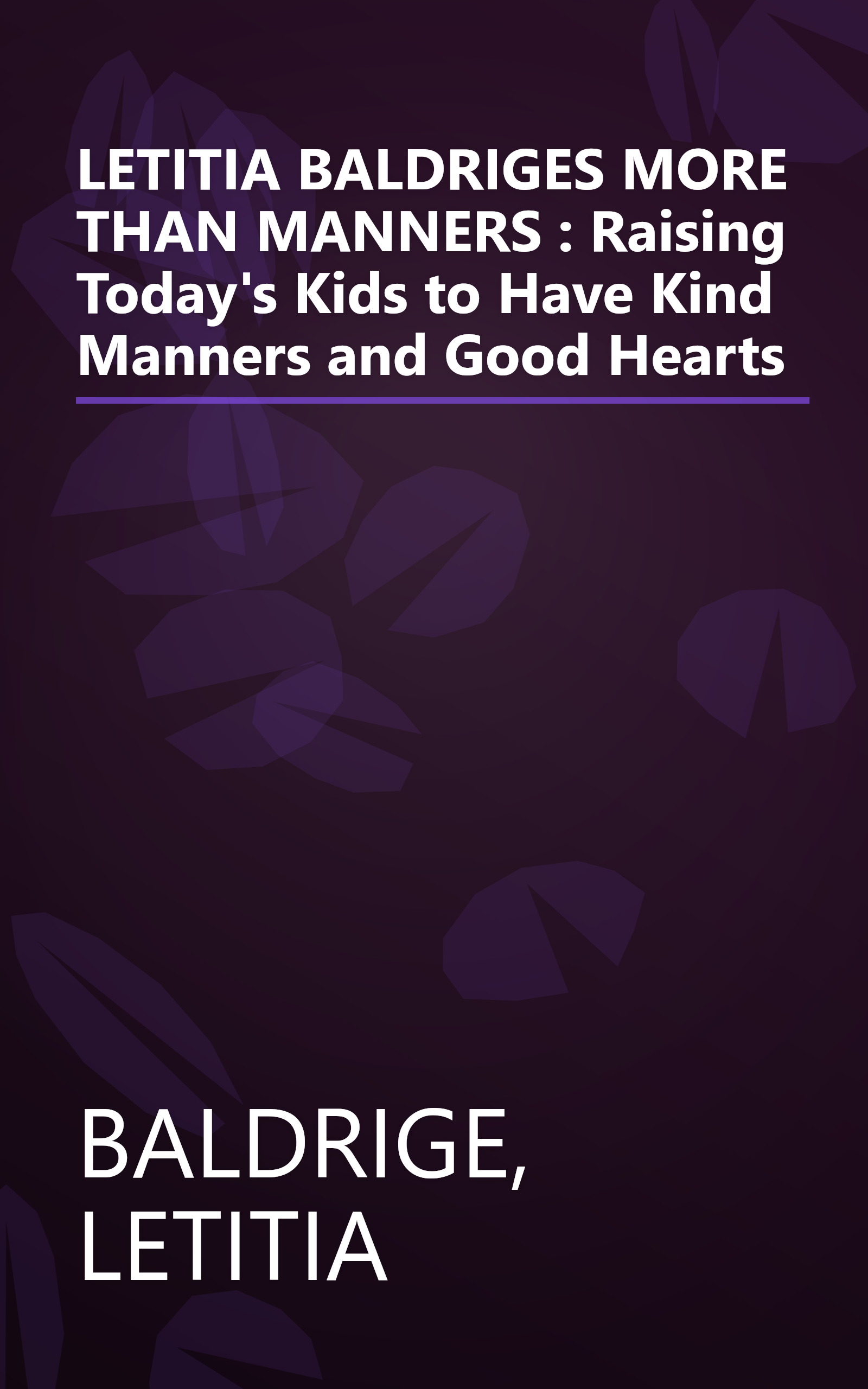 LETITIA BALDRIGES MORE THAN MANNERS : Raising Today's Kids to Have Kind Manners and Good Hearts book cover