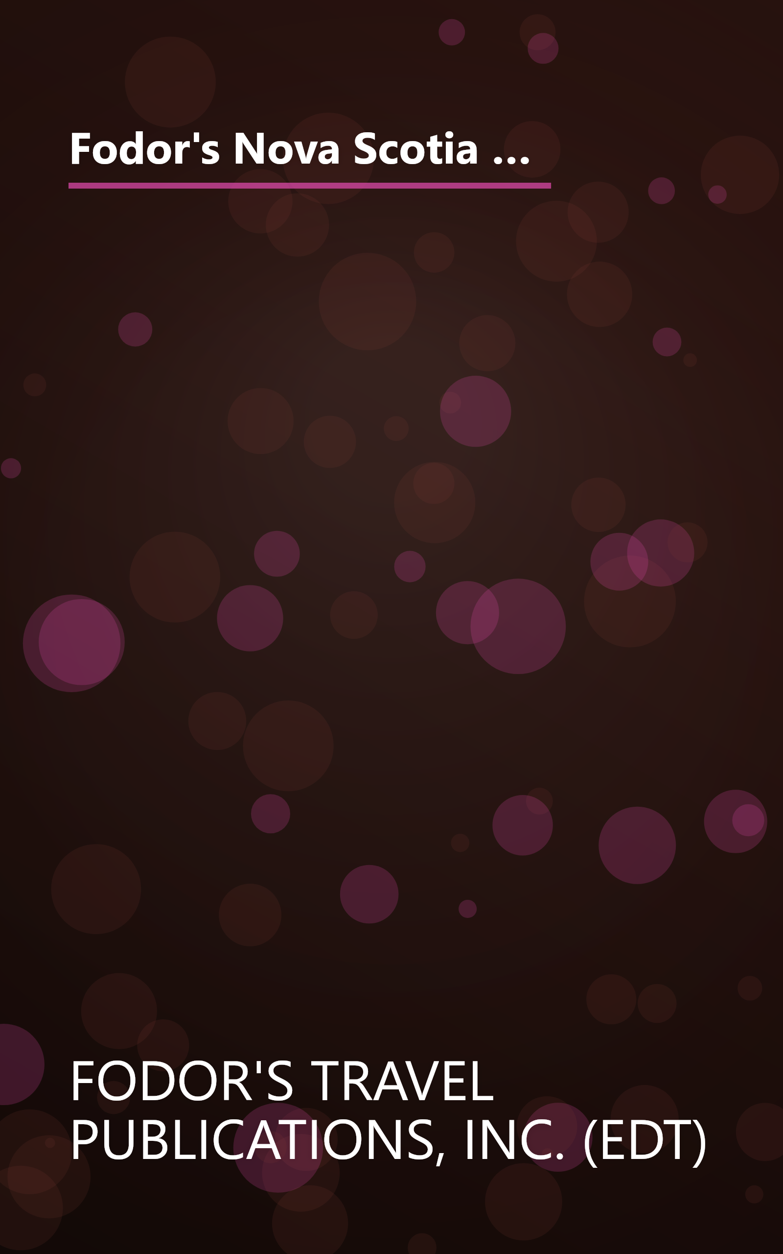 Fodor's Nova Scotia & Atlantic Canada, 10th Edition: With New Brunswick, Prince Edward Island, and Newfoundland & Labrador (Travel Guide) book cover