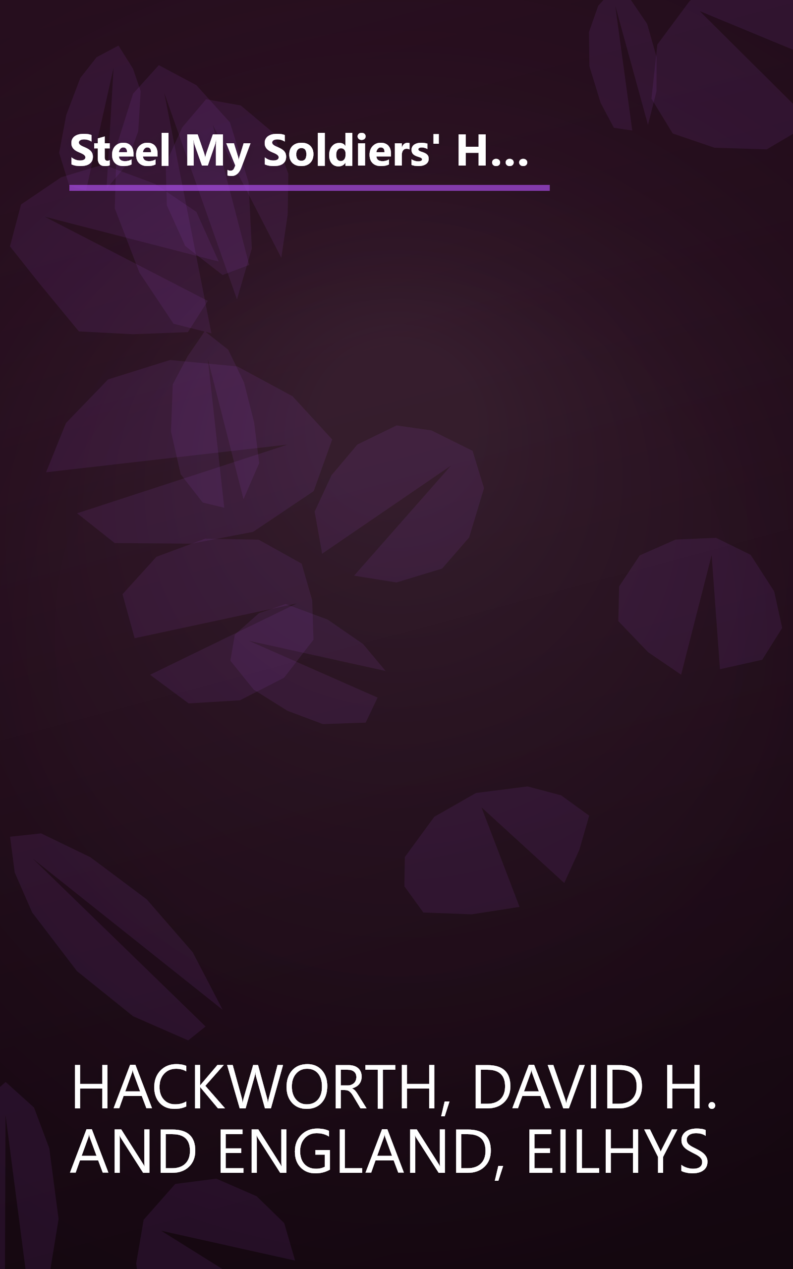 Steel My Soldiers' Hearts: The Hopeless to Hardcore Transformation of the U.S. Army, 4th Battalion, 39th Infantry, Vietnam book cover