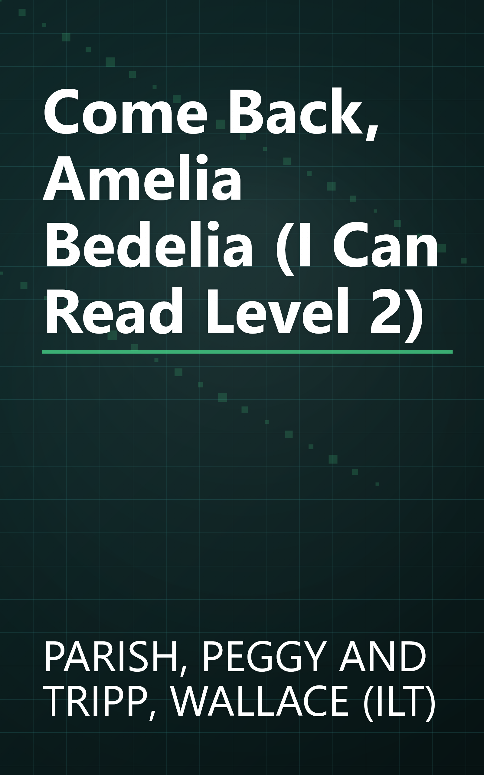 Come Back, Amelia Bedelia (I Can Read Level 2) book cover