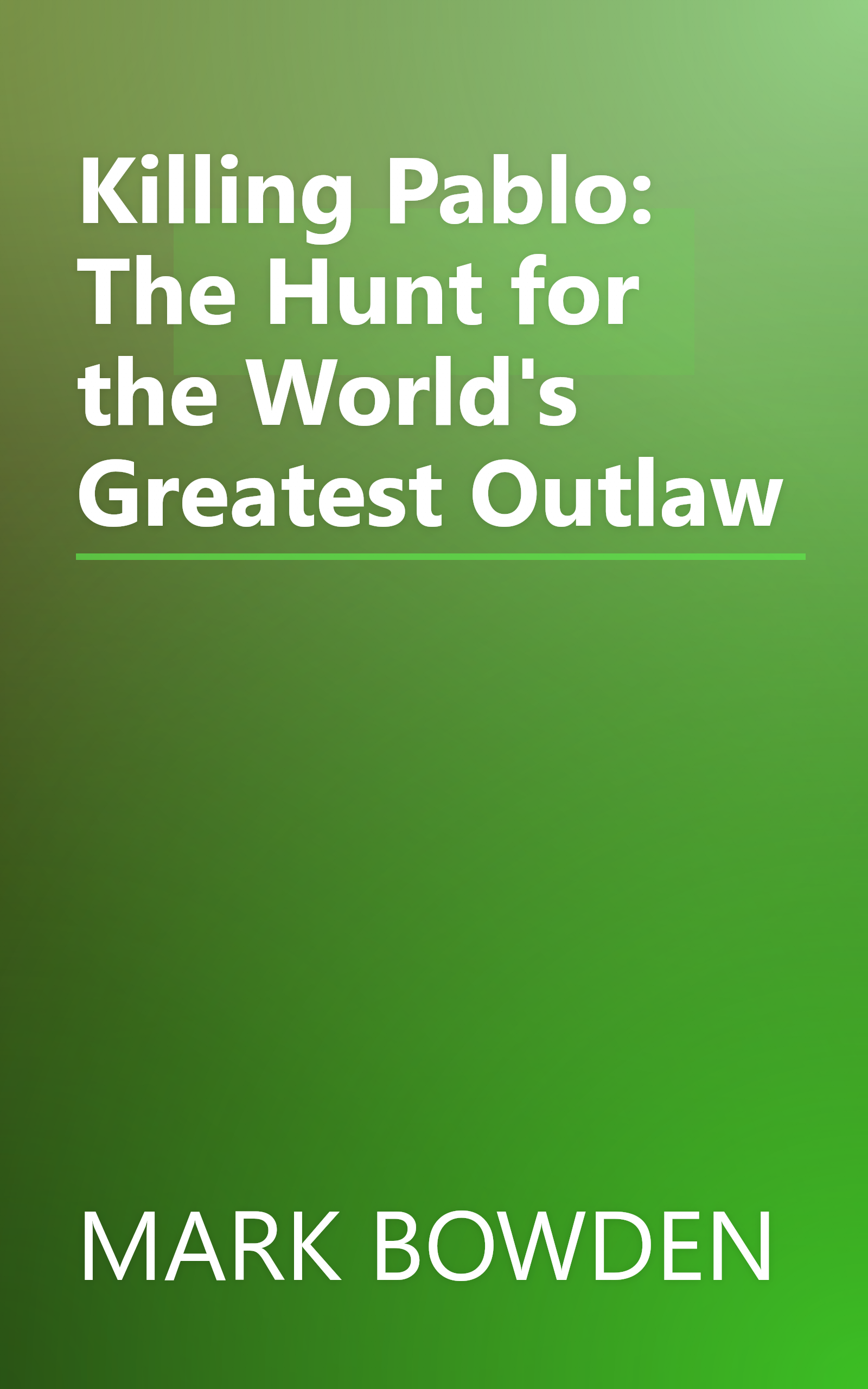 Killing Pablo: The Hunt for the World's Greatest Outlaw book cover