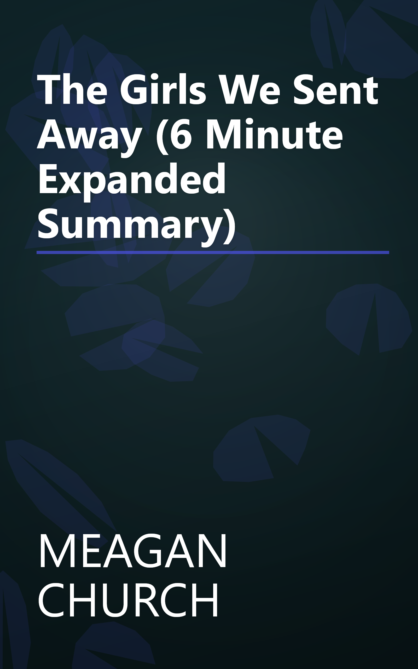 The Girls We Sent Away (6 Minute   Expanded Summary) book cover