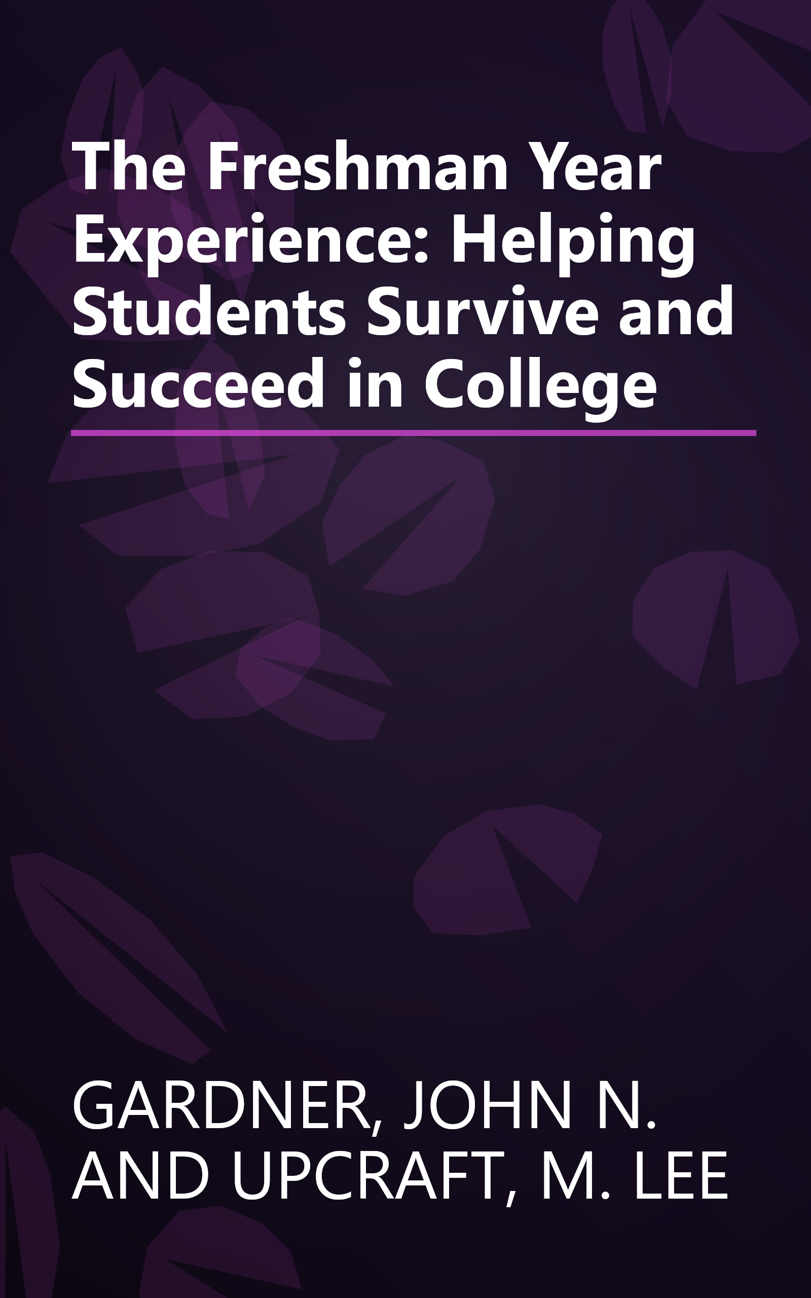The Freshman Year Experience: Helping Students Survive and Succeed in College book cover