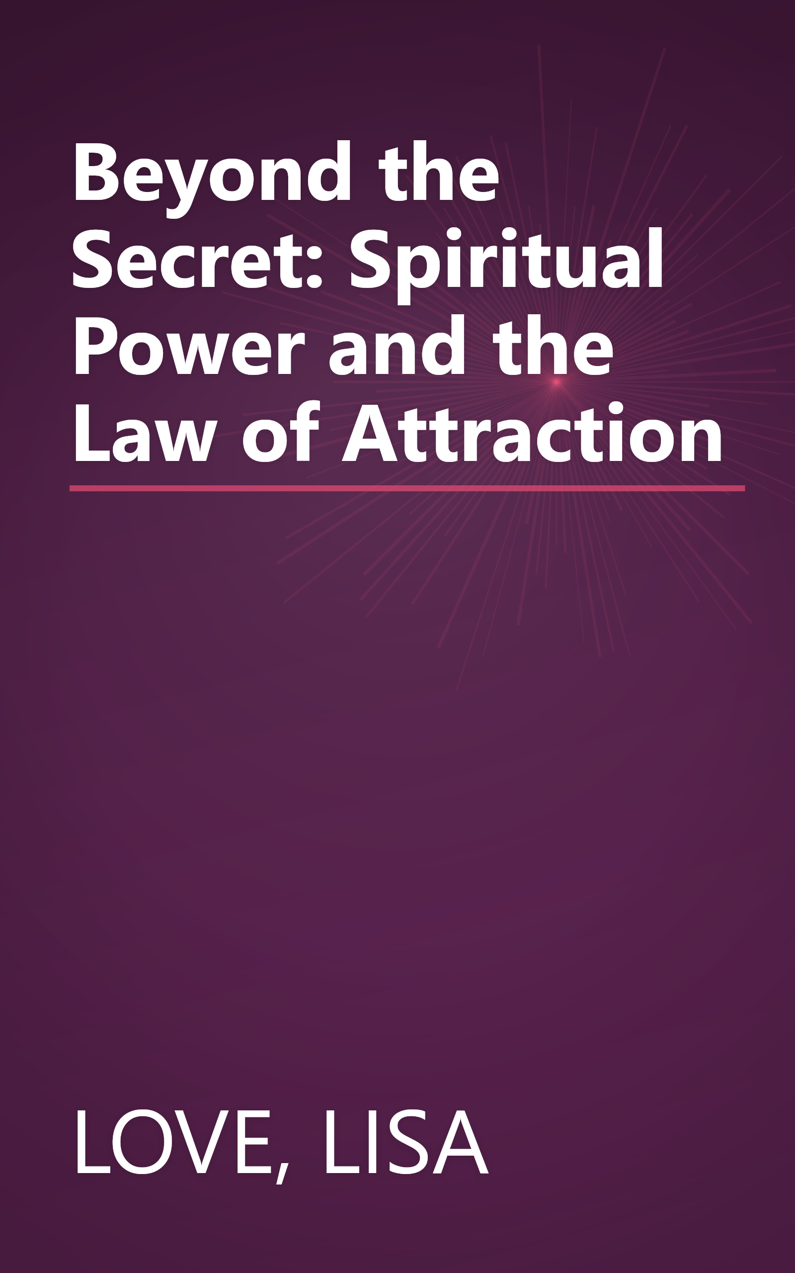 Beyond the Secret: Spiritual Power and the Law of Attraction book cover