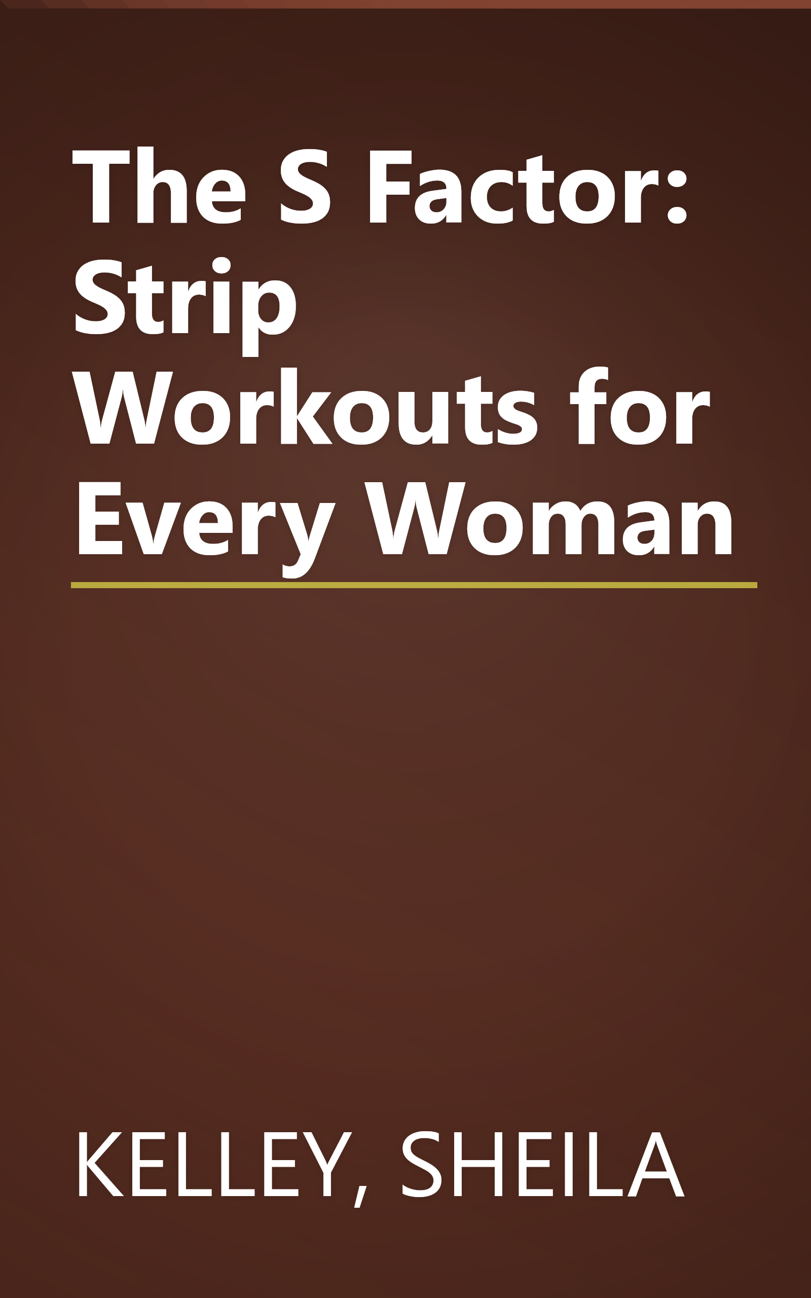 The S Factor: Strip Workouts for Every Woman book cover