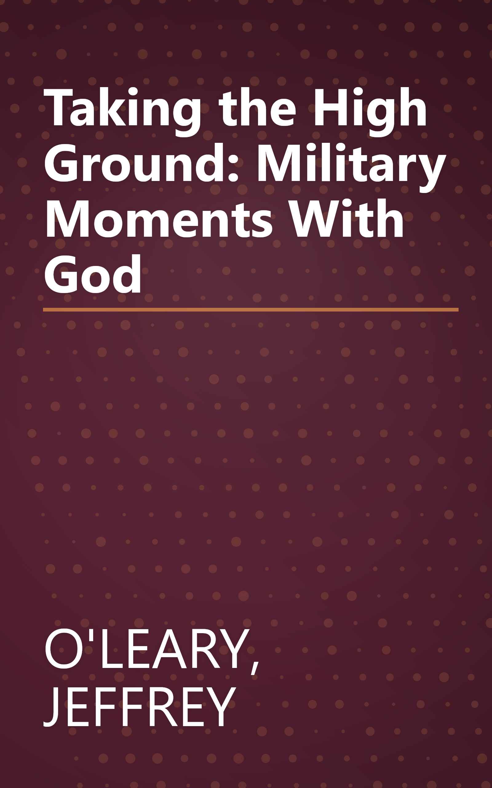 Taking the High Ground: Military Moments With God book cover