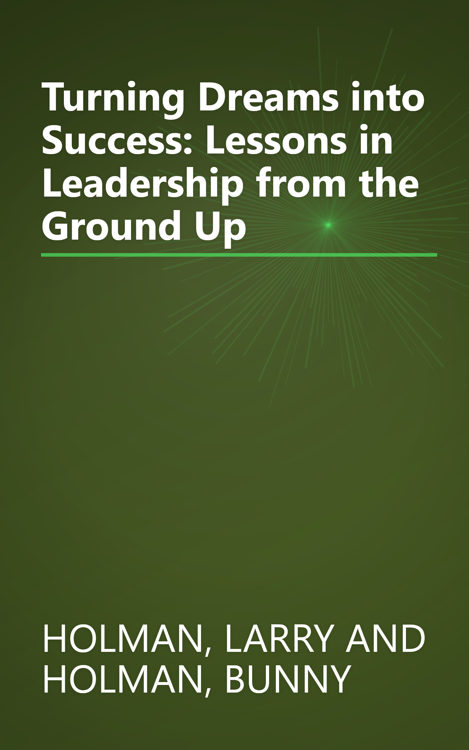 Turning Dreams into Success: Lessons in Leadership from the Ground Up book cover