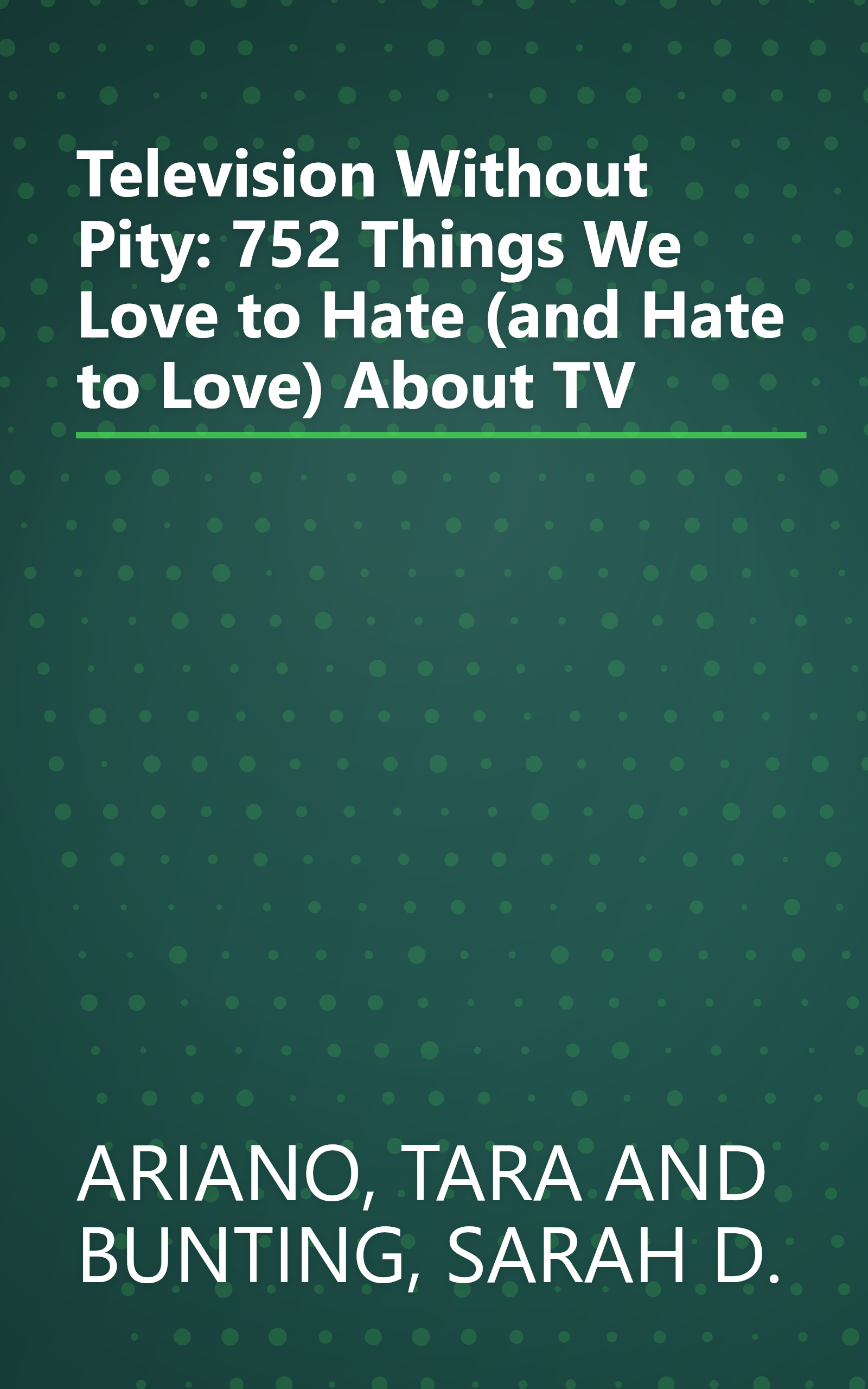 Television Without Pity: 752 Things We Love to Hate (and Hate to Love) About TV book cover