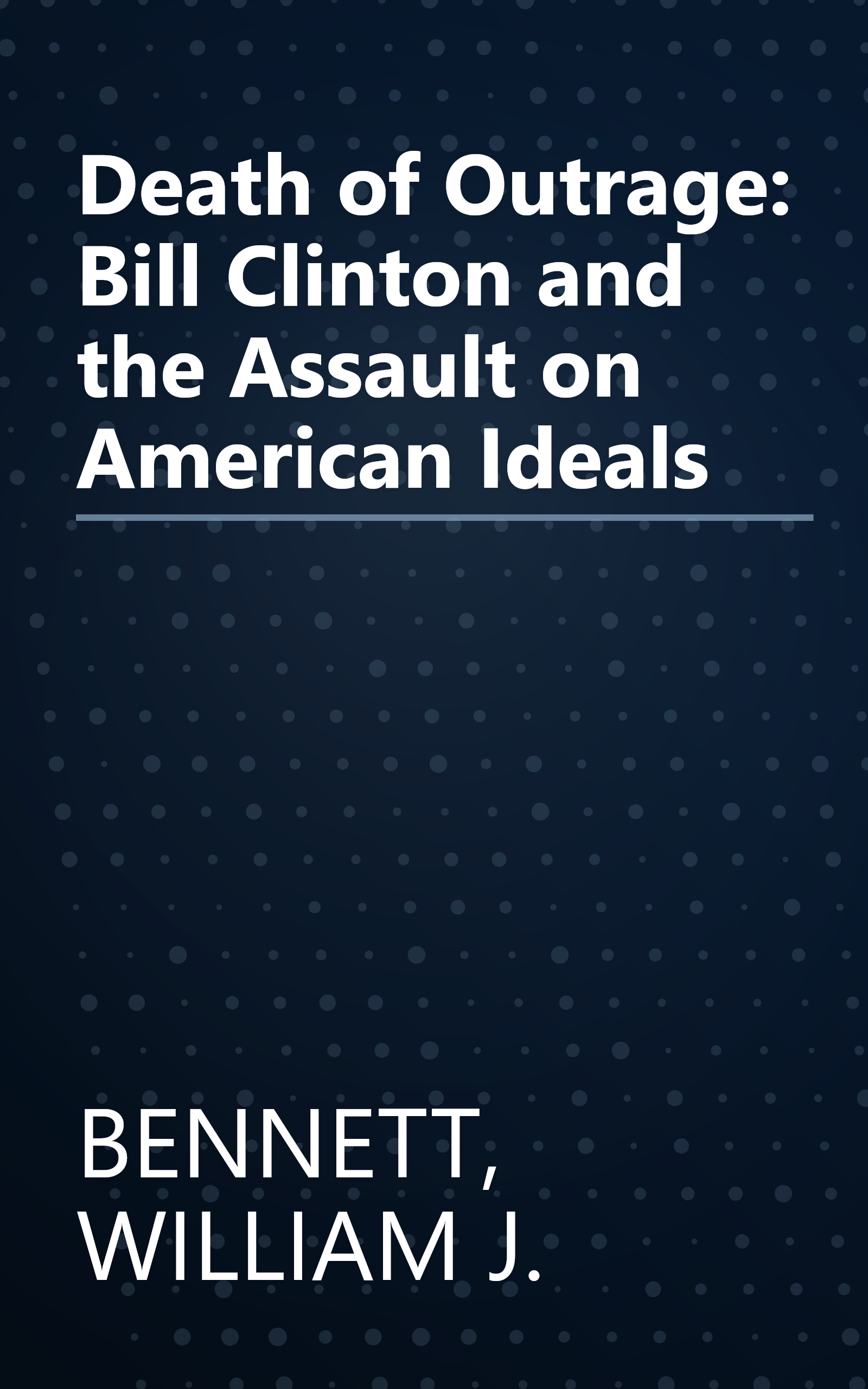 Death of Outrage: Bill Clinton and the Assault on American Ideals book cover