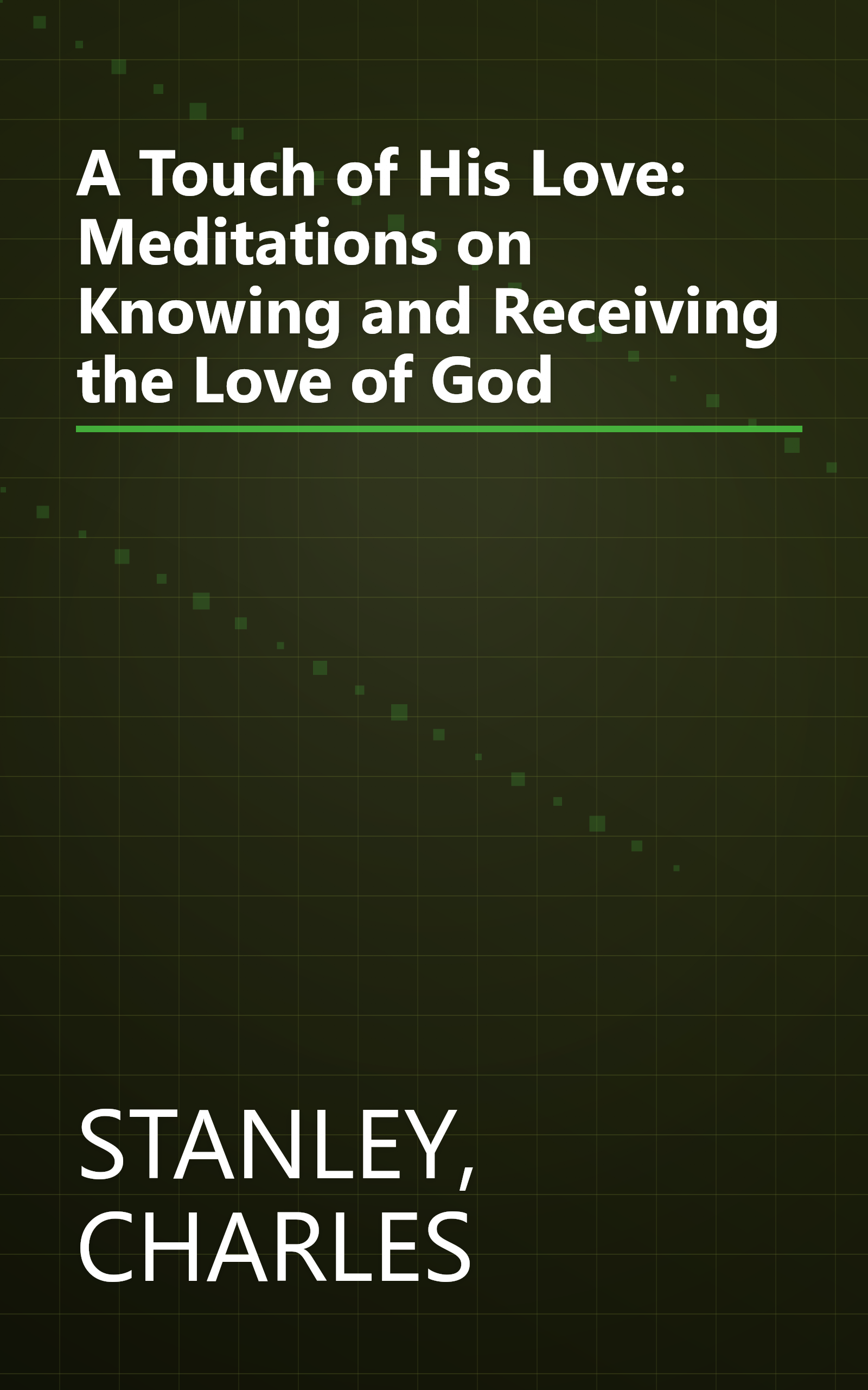 A Touch of His Love: Meditations on Knowing and Receiving the Love of God book cover