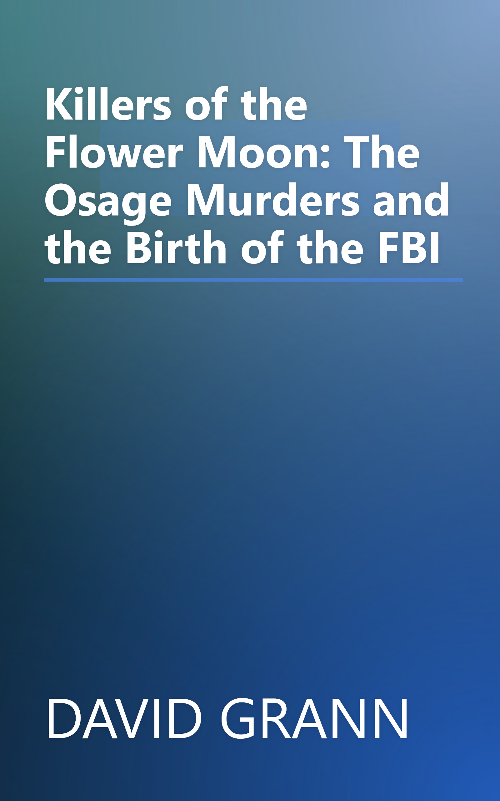Killers of the Flower Moon: The Osage Murders and the Birth of the FBI book cover