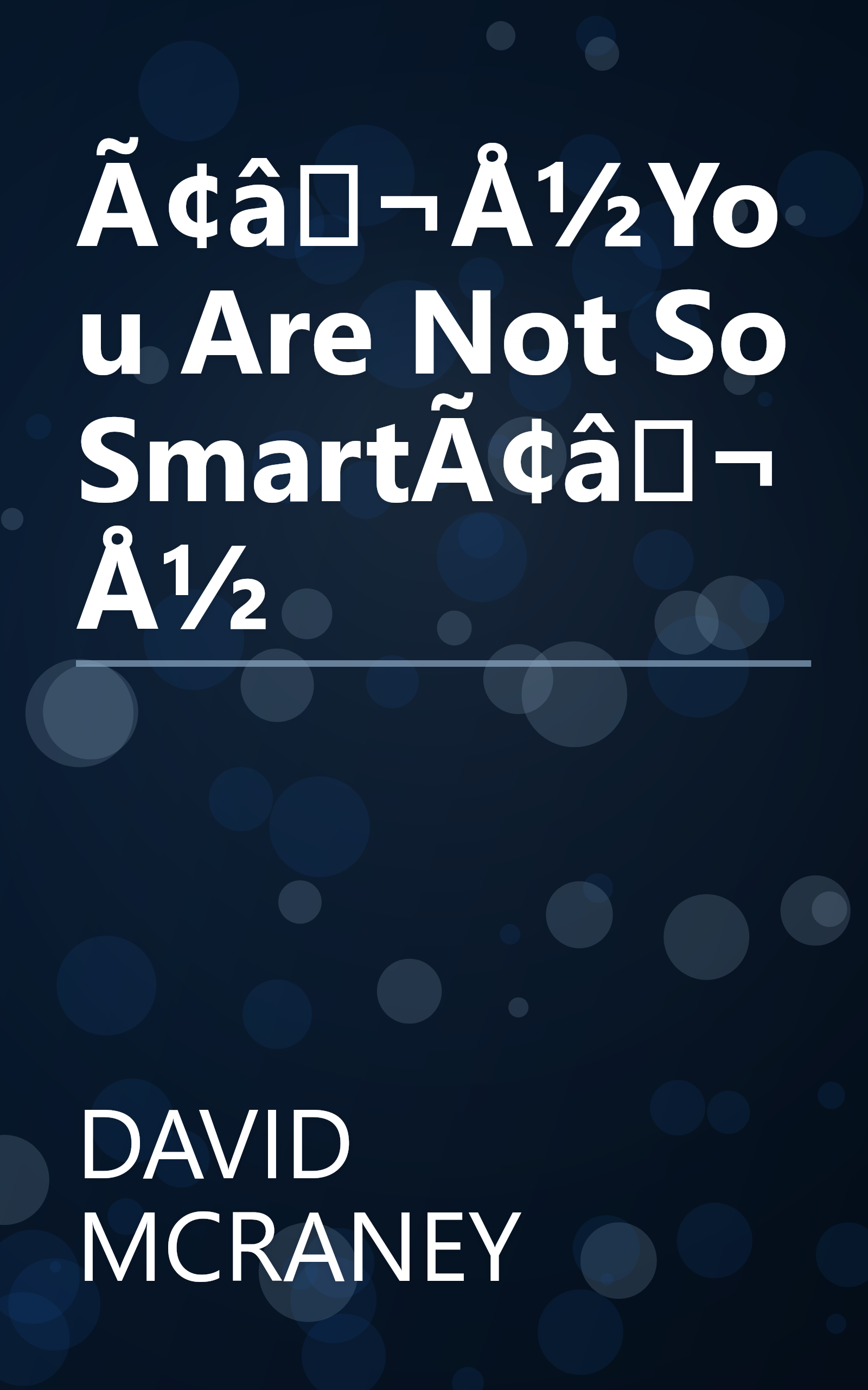Ã¢â¬Å½You Are Not So SmartÃ¢â¬Å½ book cover