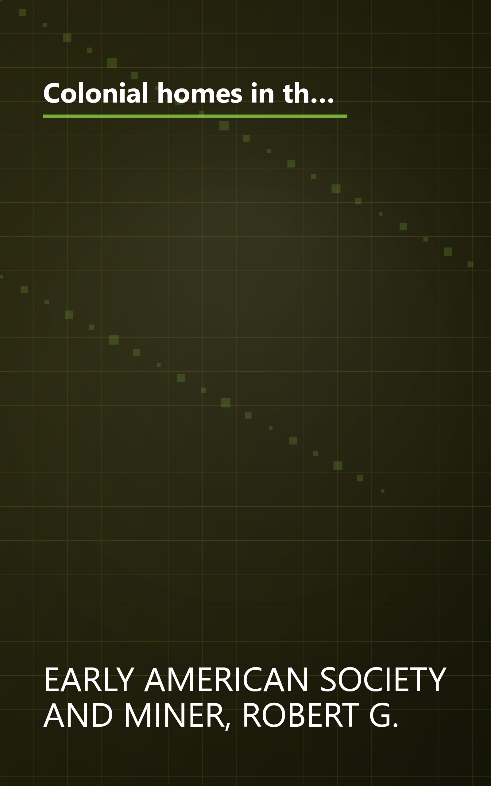 Colonial homes in the Southern States: From material originally published as the White pine series of architectural monographs, edited by Russell F. ... (Architectural treasures of early America) book cover