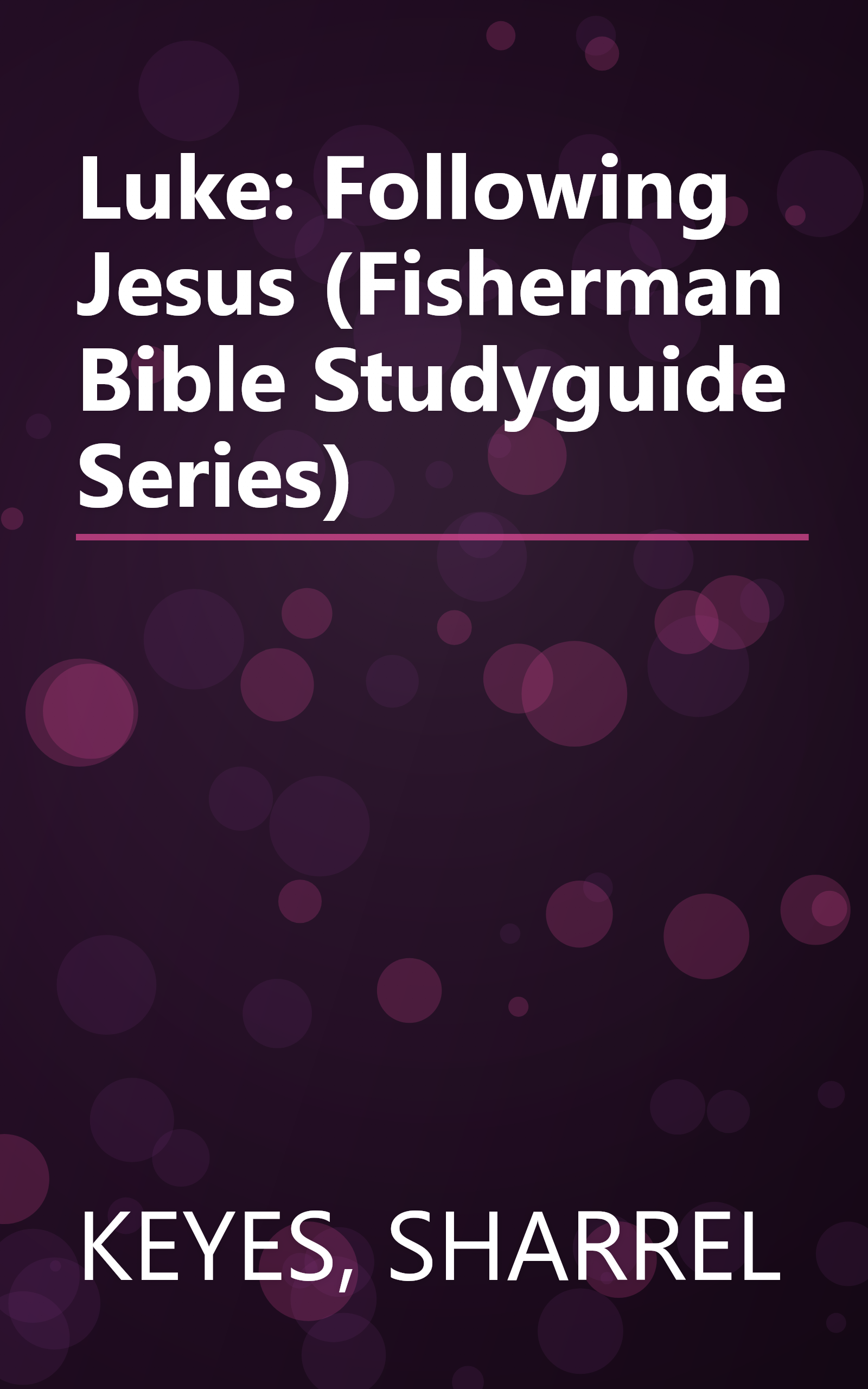 Luke: Following Jesus (Fisherman Bible Studyguide Series) book cover
