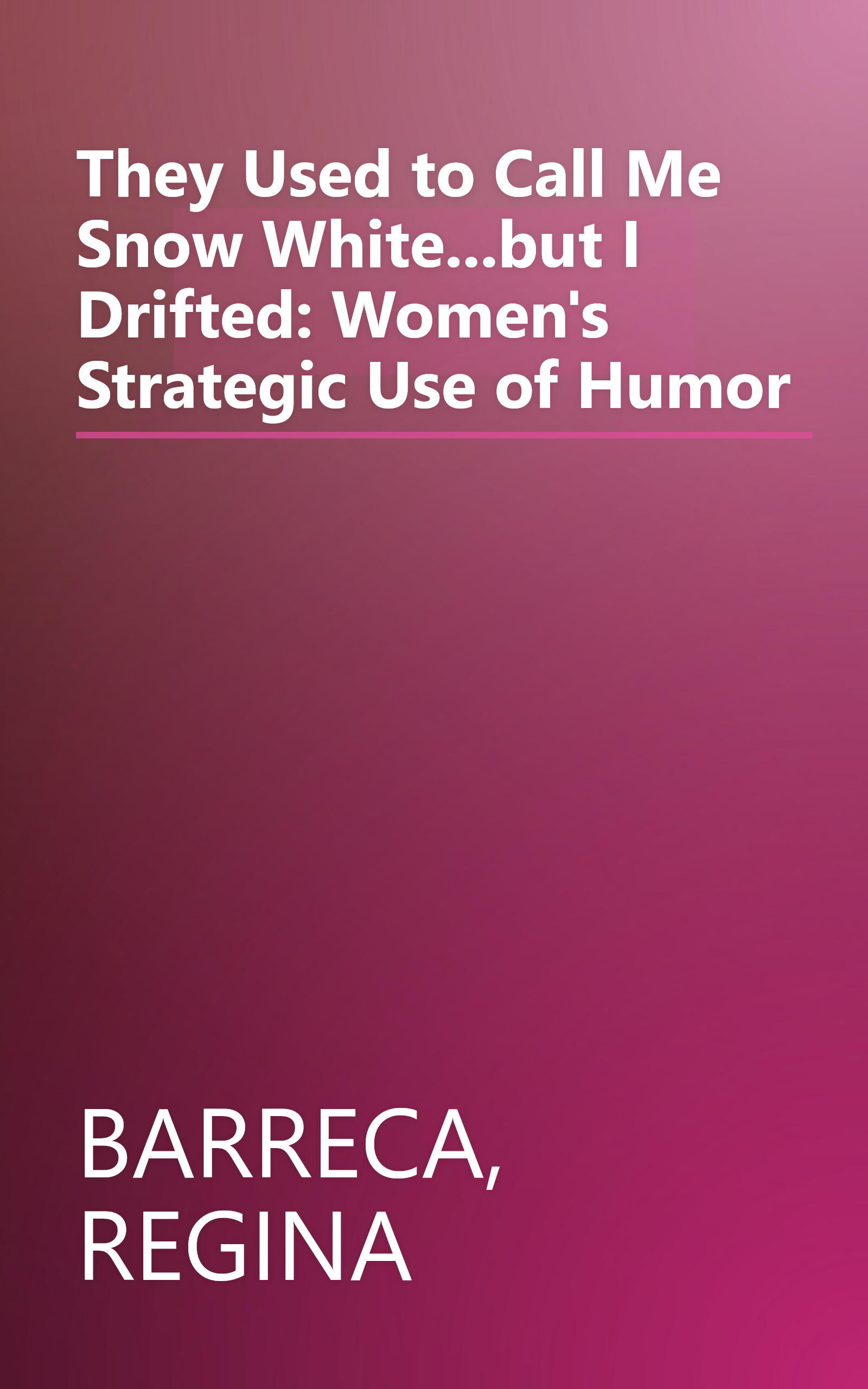 They Used to Call Me Snow White...but I Drifted: Women's Strategic Use of Humor book cover