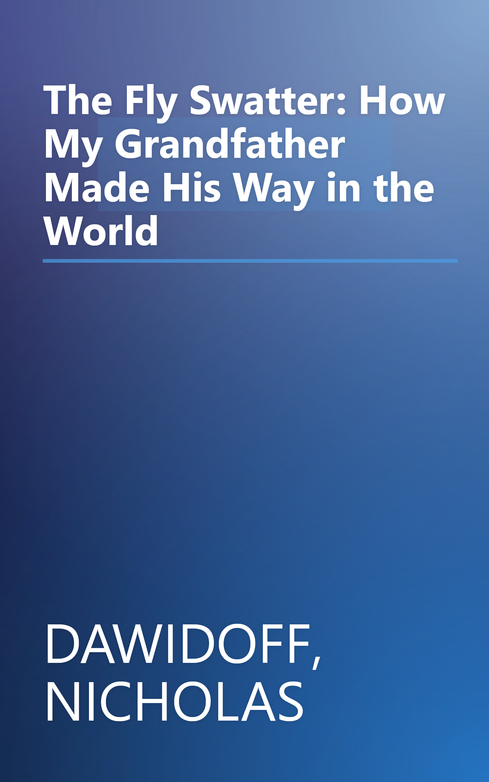 The Fly Swatter: How My Grandfather Made His Way in the World book cover