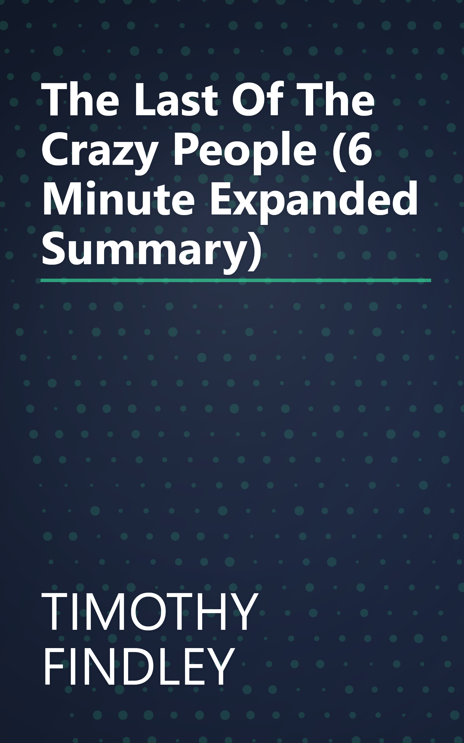 The Last Of The Crazy People (6 Minute   Expanded Summary) book cover
