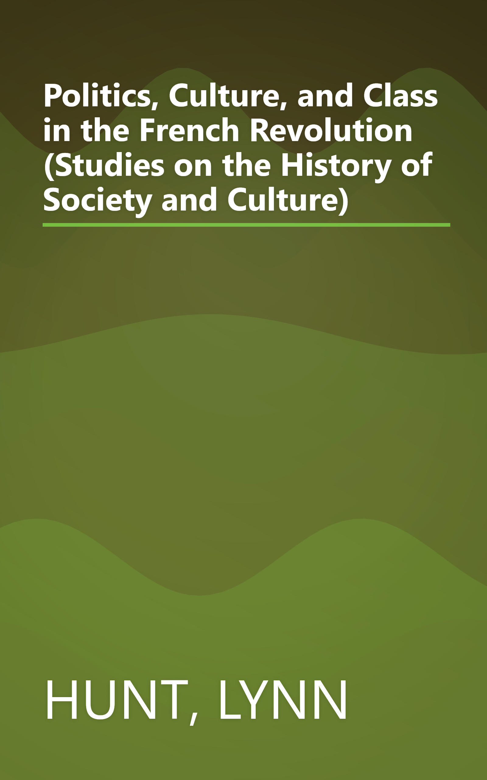 Politics, Culture, and Class in the French Revolution (Studies on the History of Society and Culture) book cover