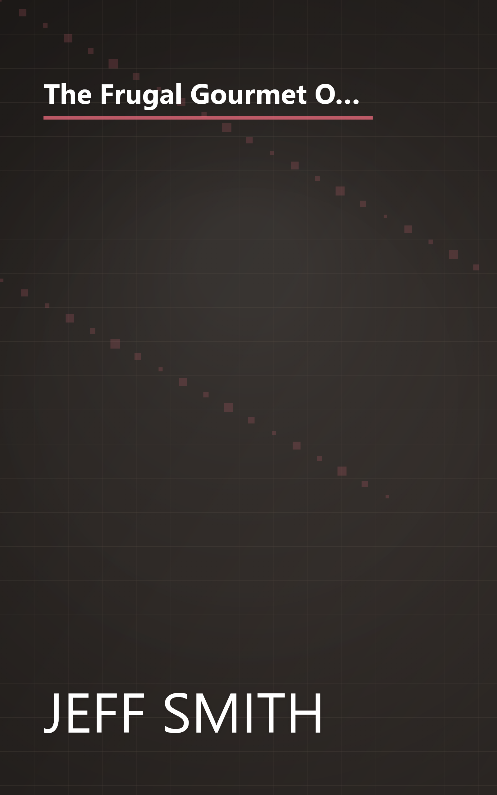 The Frugal Gourmet On Our Immigrant Ancestors  Recipes You Should Have Gotten From Your Grandmother (6 Minute   Expanded Summary) book cover