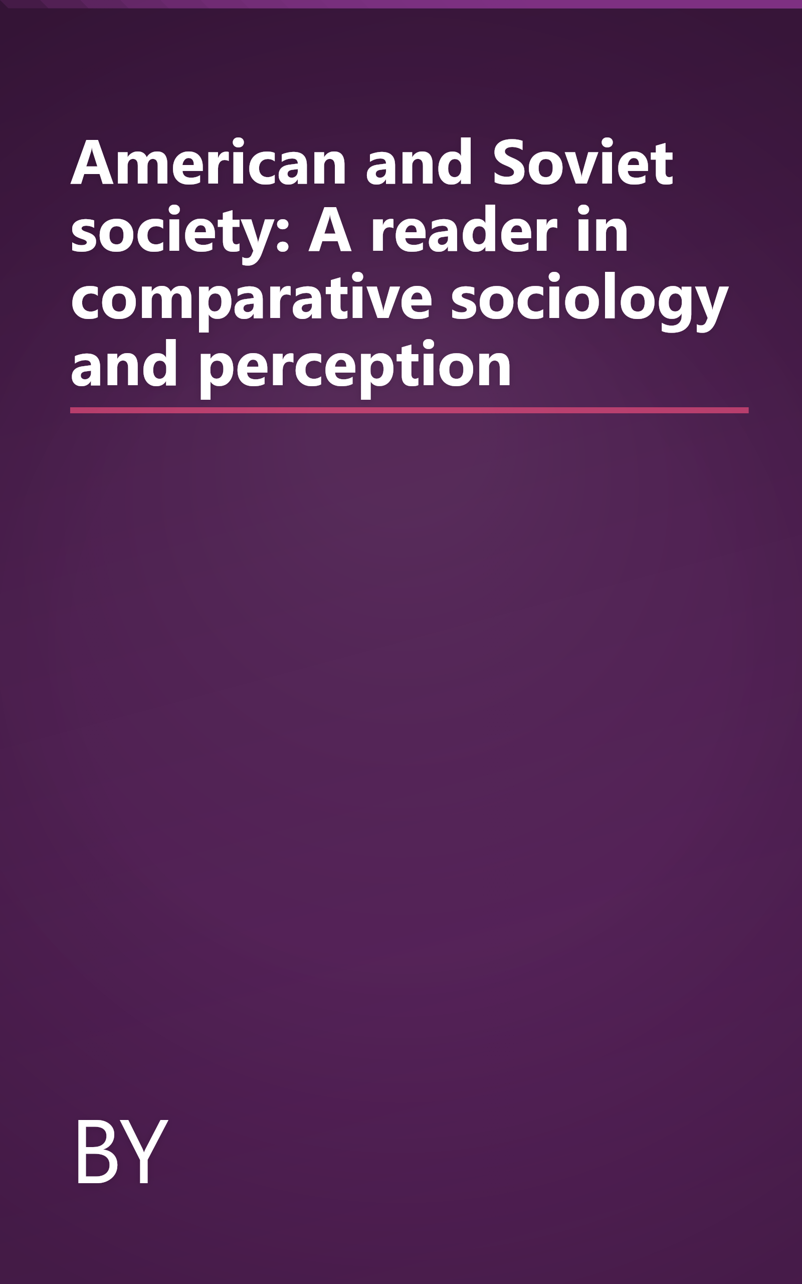 American and Soviet society: A reader in comparative sociology and perception book cover