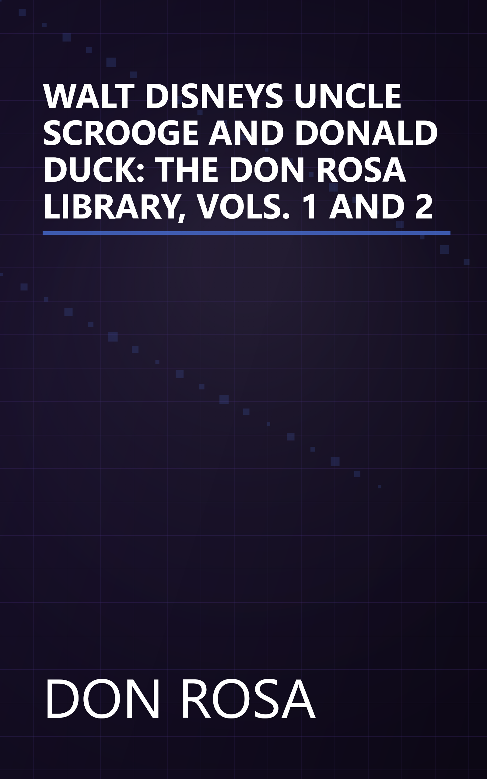 WALT DISNEYS UNCLE SCROOGE AND DONALD DUCK: THE DON ROSA LIBRARY, VOLS. 1 AND 2 book cover