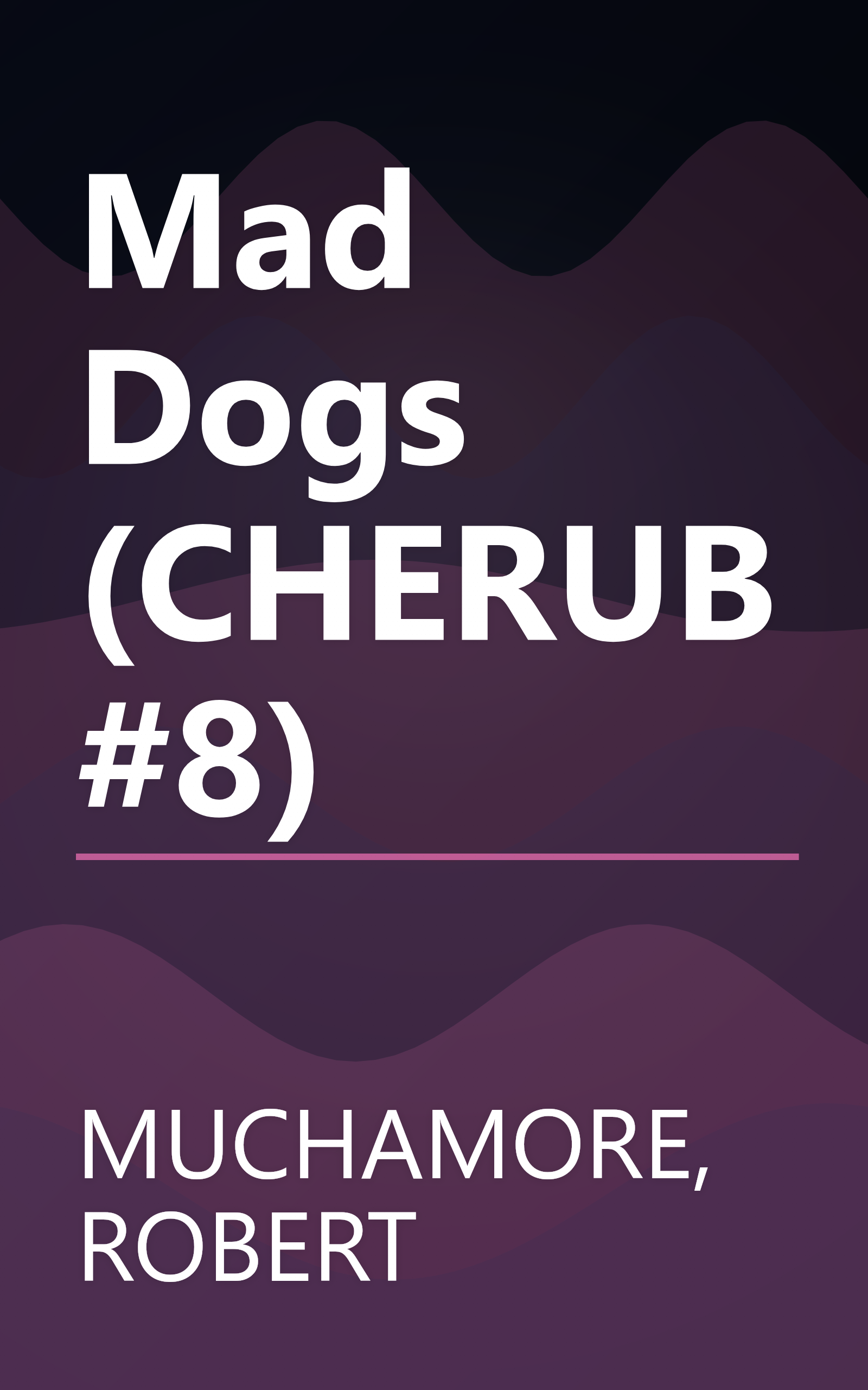 Mad Dogs (CHERUB #8) book cover