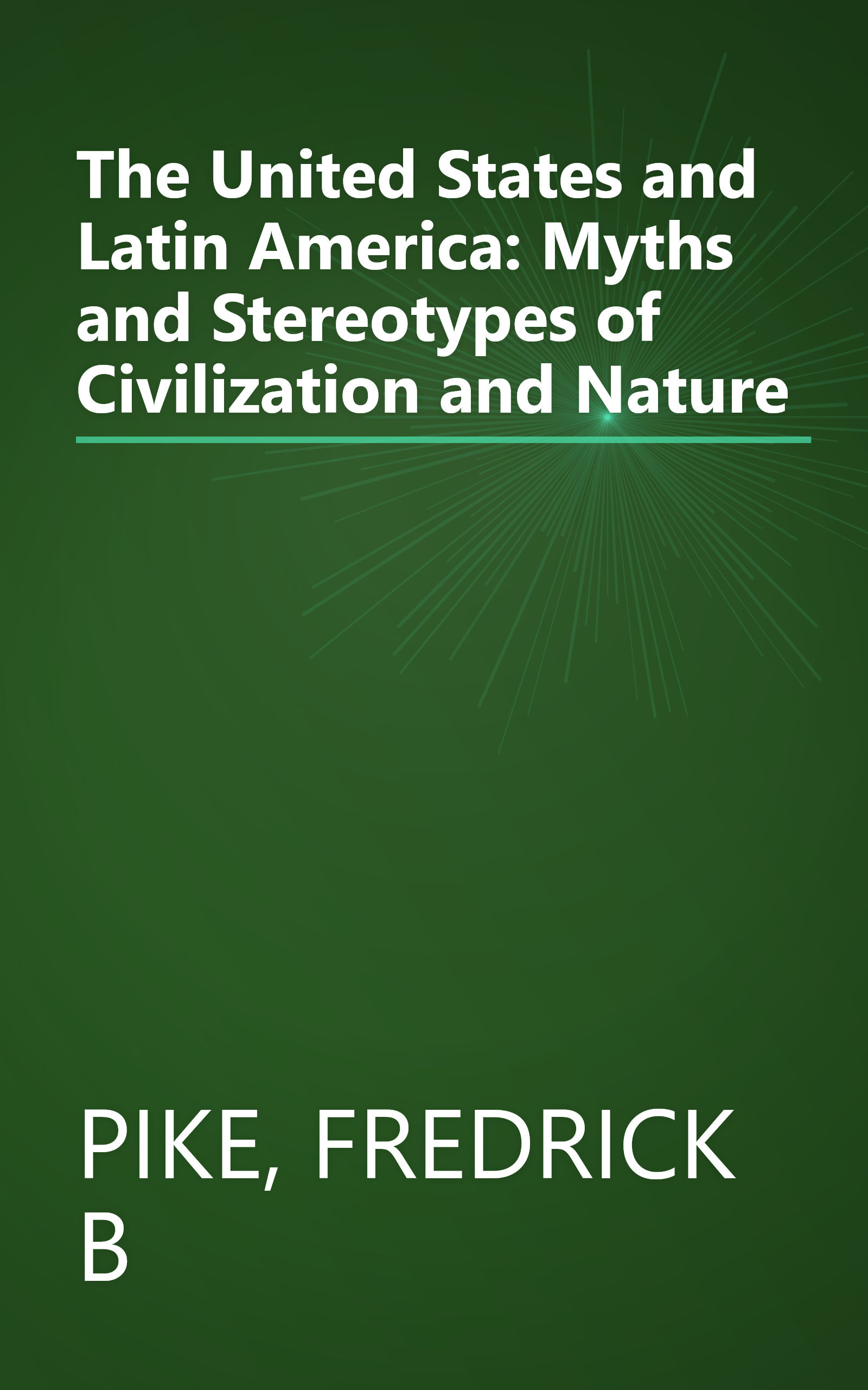 The United States and Latin America: Myths and Stereotypes of Civilization and Nature book cover