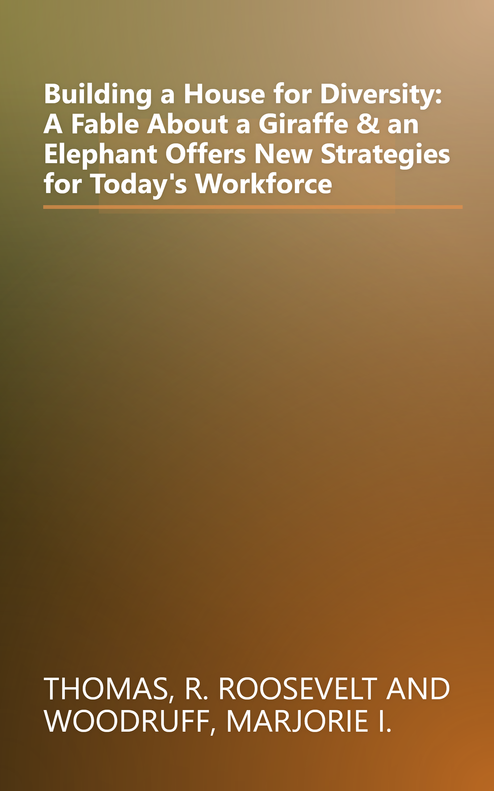 Building a House for Diversity: A Fable About a Giraffe & an Elephant Offers New Strategies for Today's Workforce book cover