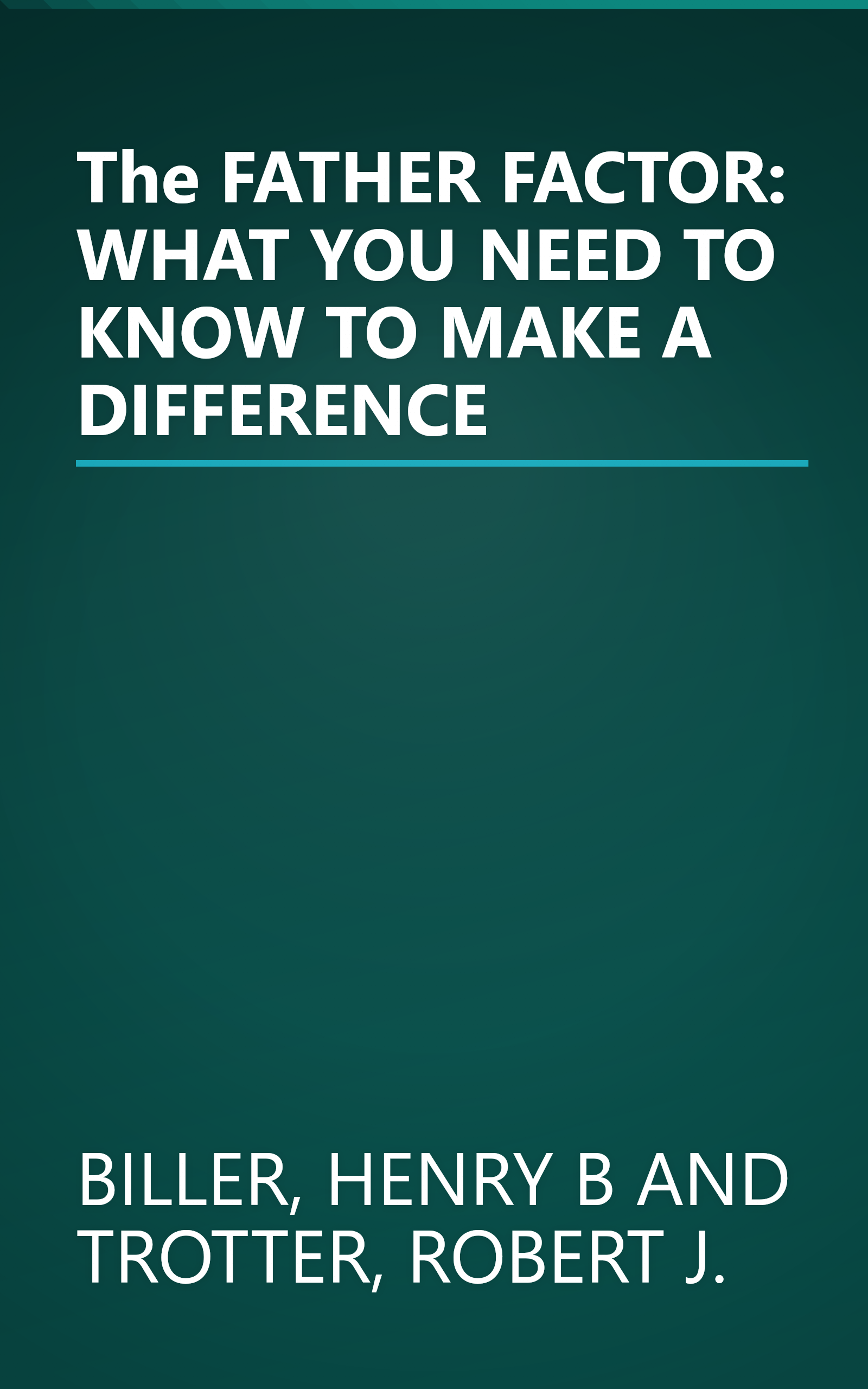 The FATHER FACTOR: WHAT YOU NEED TO KNOW TO MAKE A DIFFERENCE book cover