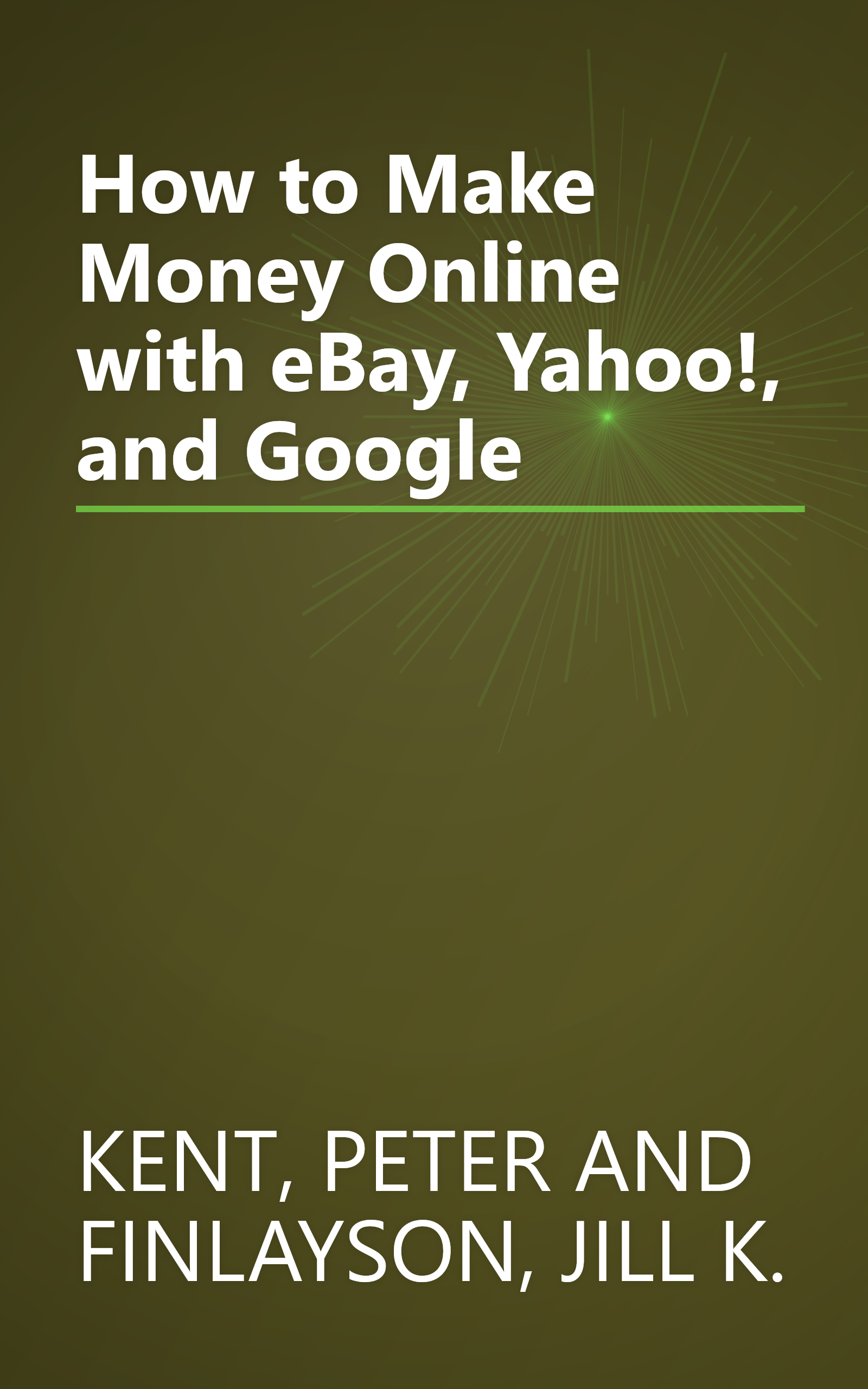 How to Make Money Online with eBay, Yahoo!, and Google book cover