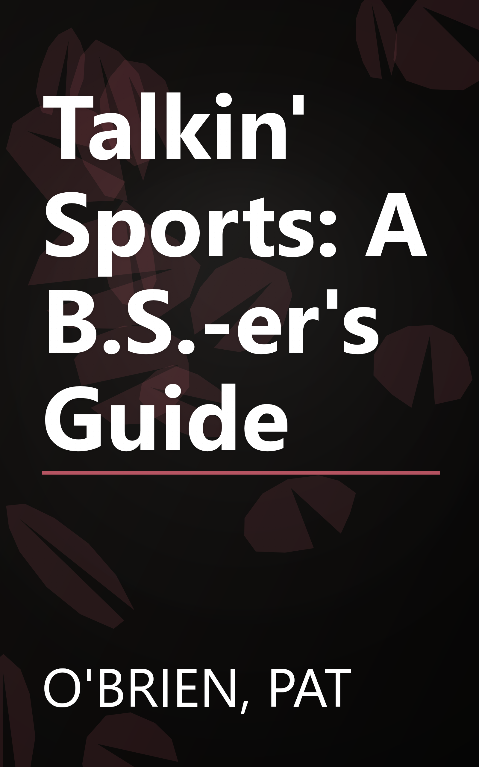 Talkin' Sports: A B.S.-er's Guide book cover
