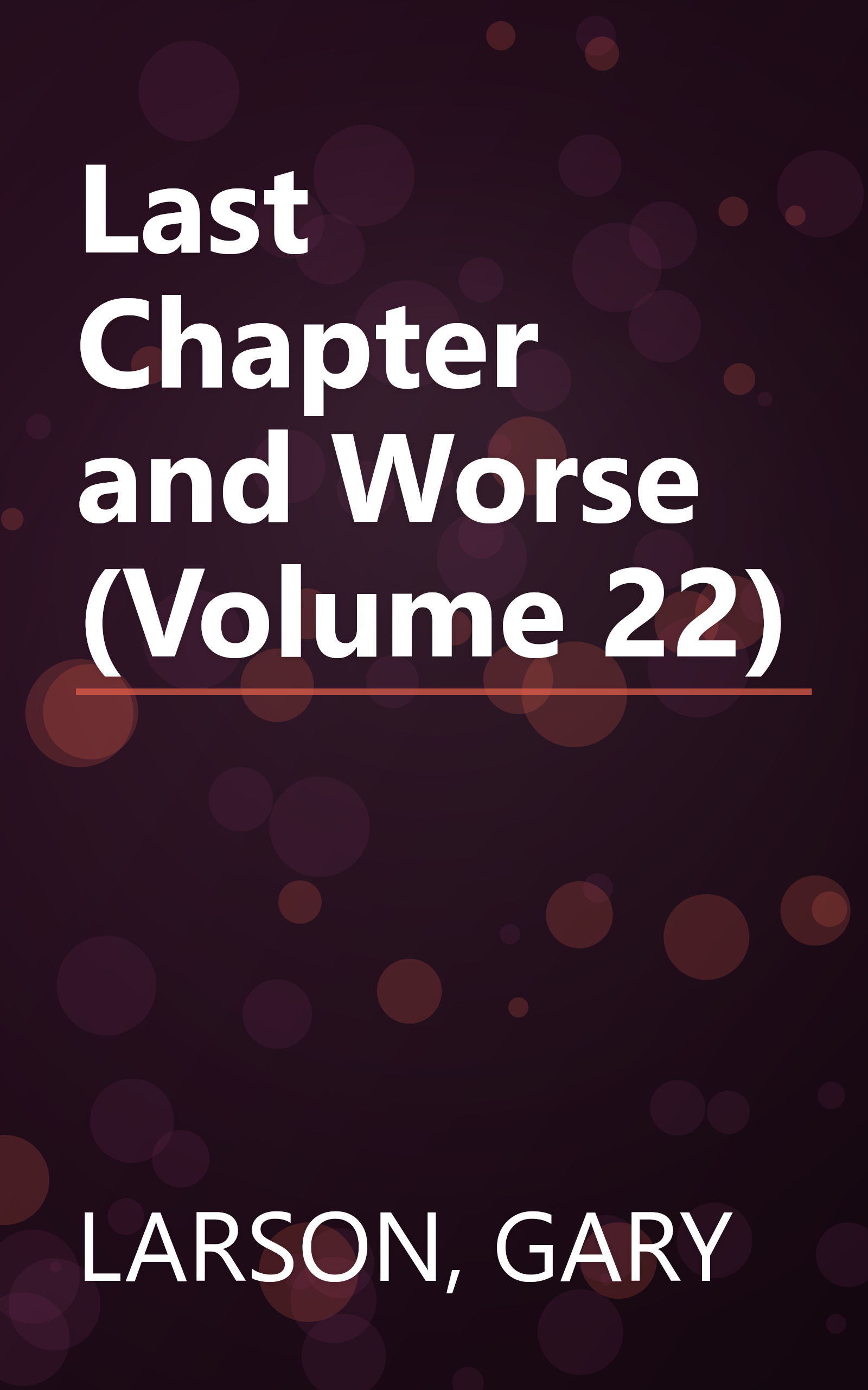 Last Chapter and Worse (Volume 22) book cover