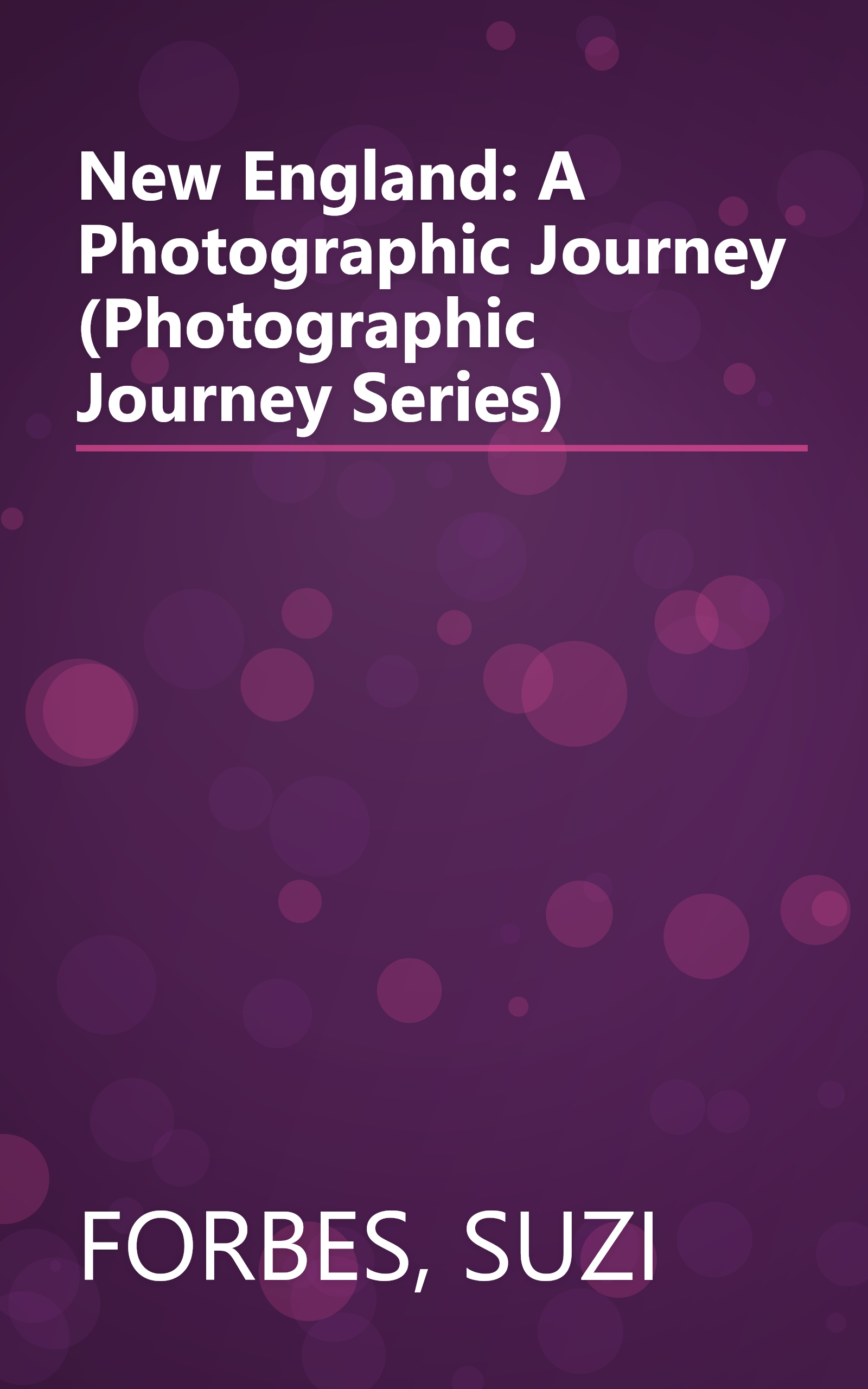 New England: A Photographic Journey (Photographic Journey Series) book cover