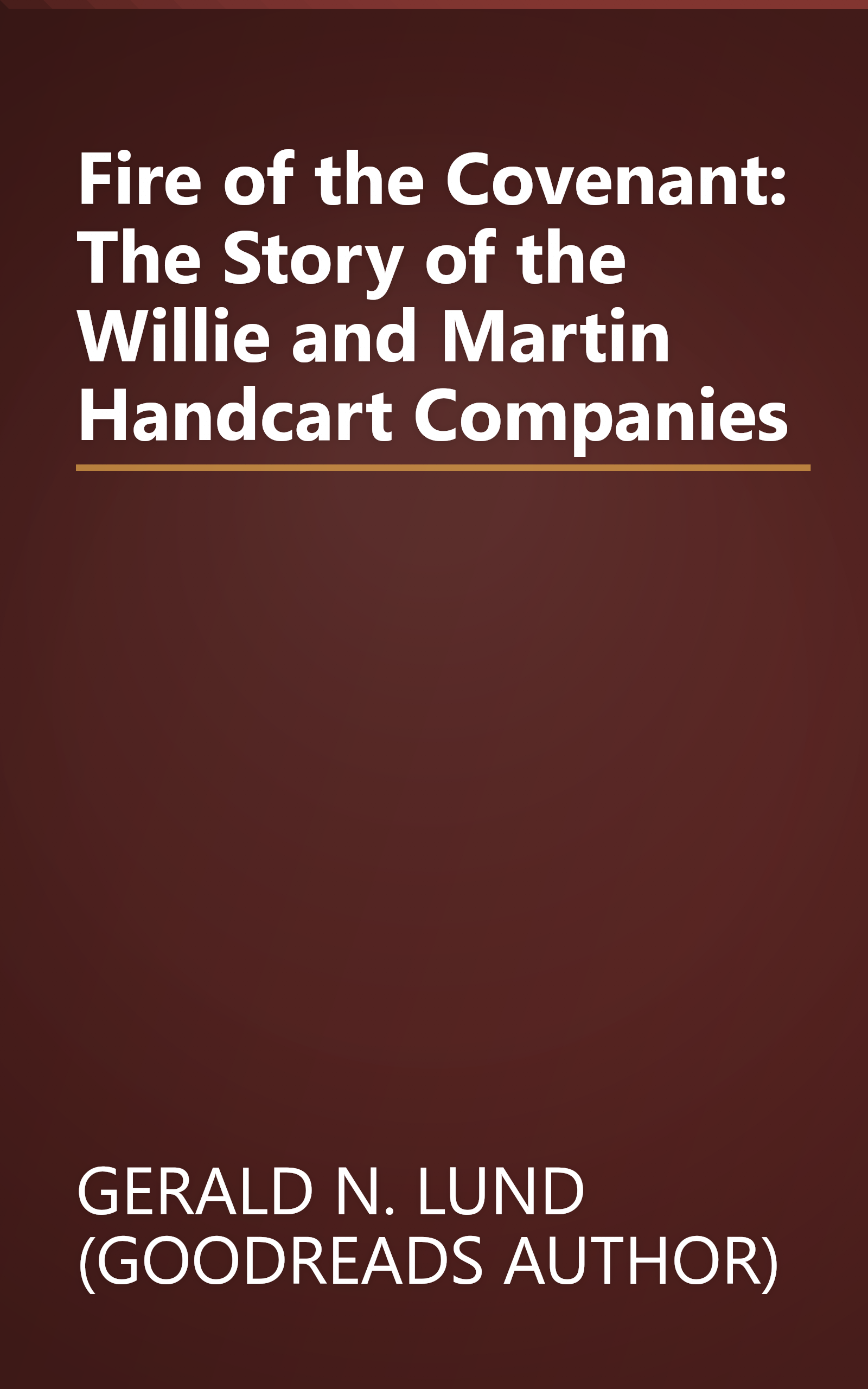 Fire of the Covenant: The Story of the Willie and Martin Handcart Companies book cover