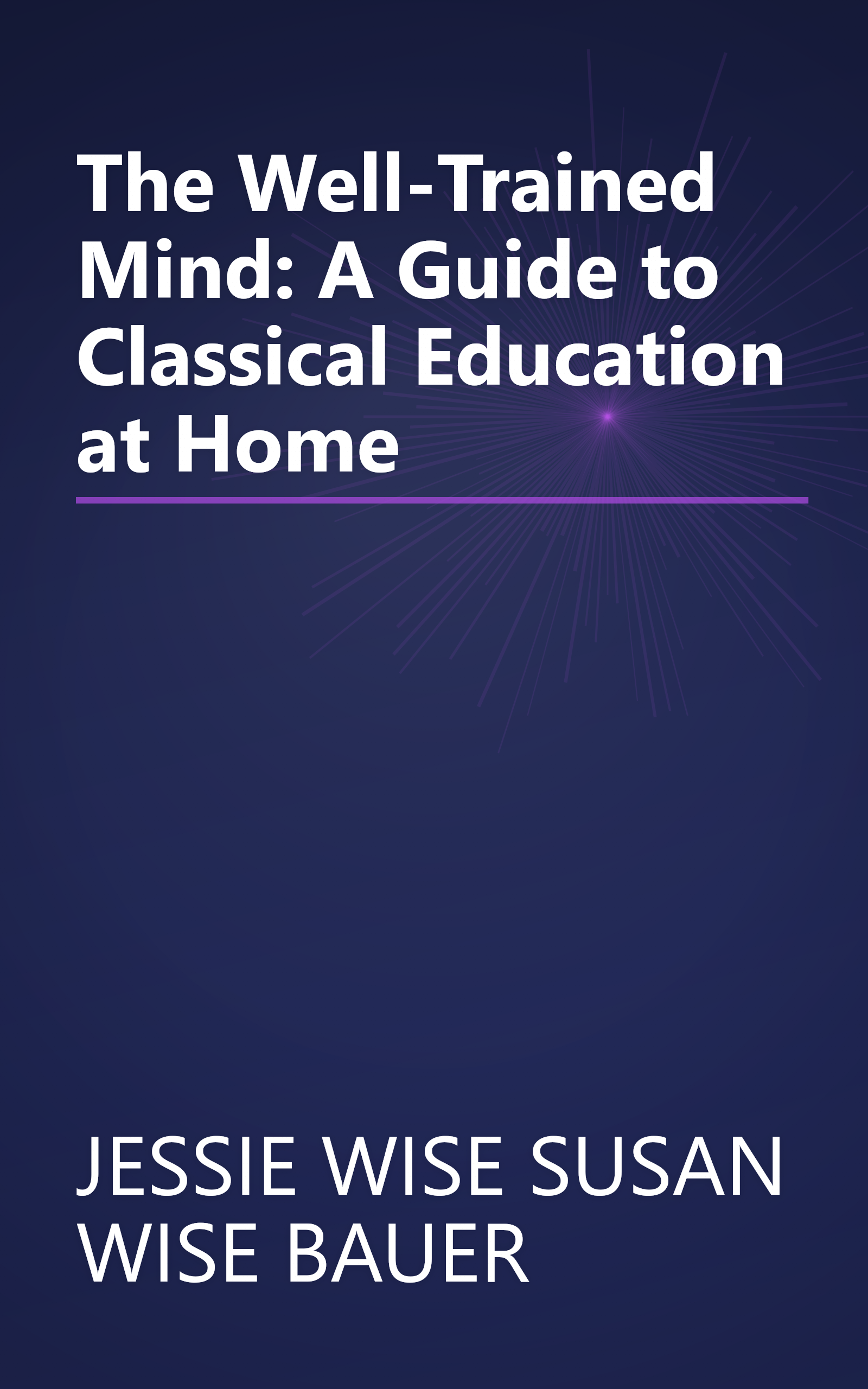 The Well-Trained Mind: A Guide to Classical Education at Home book cover