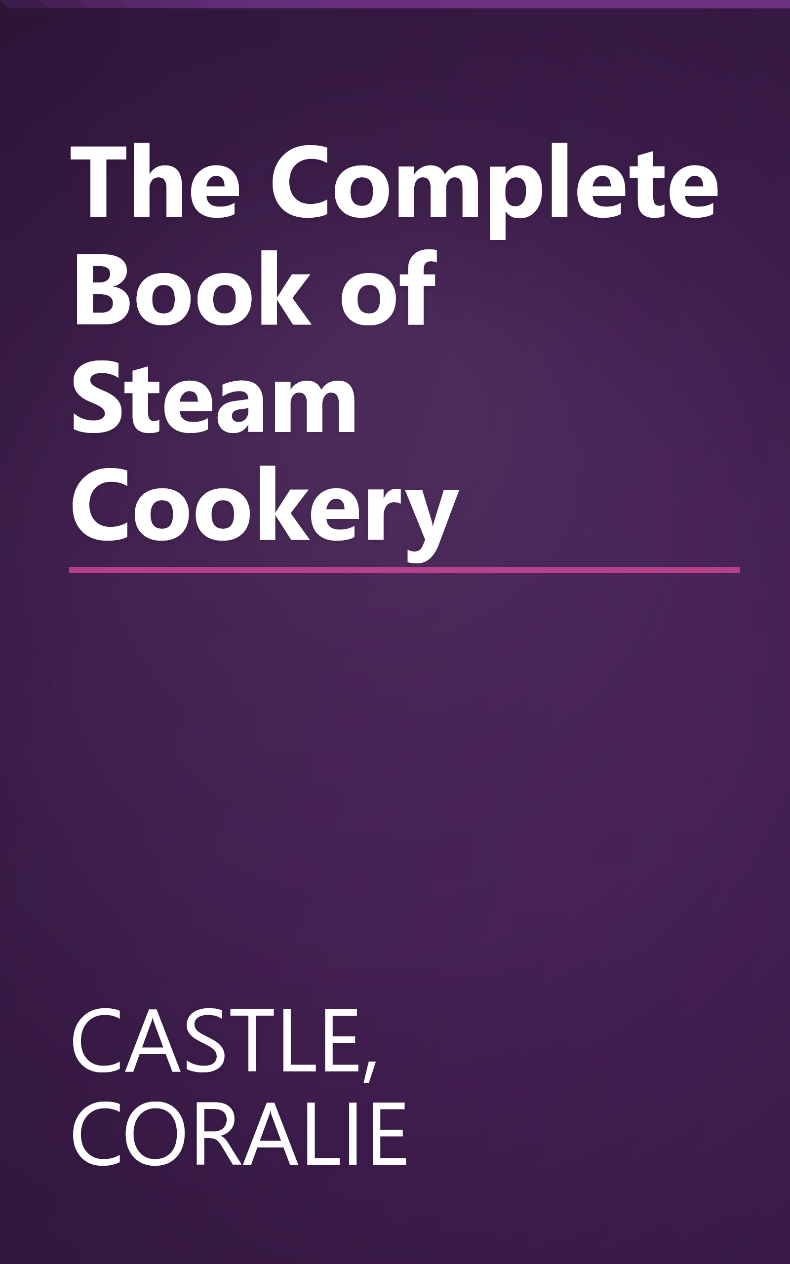 The Complete Book of Steam Cookery book cover