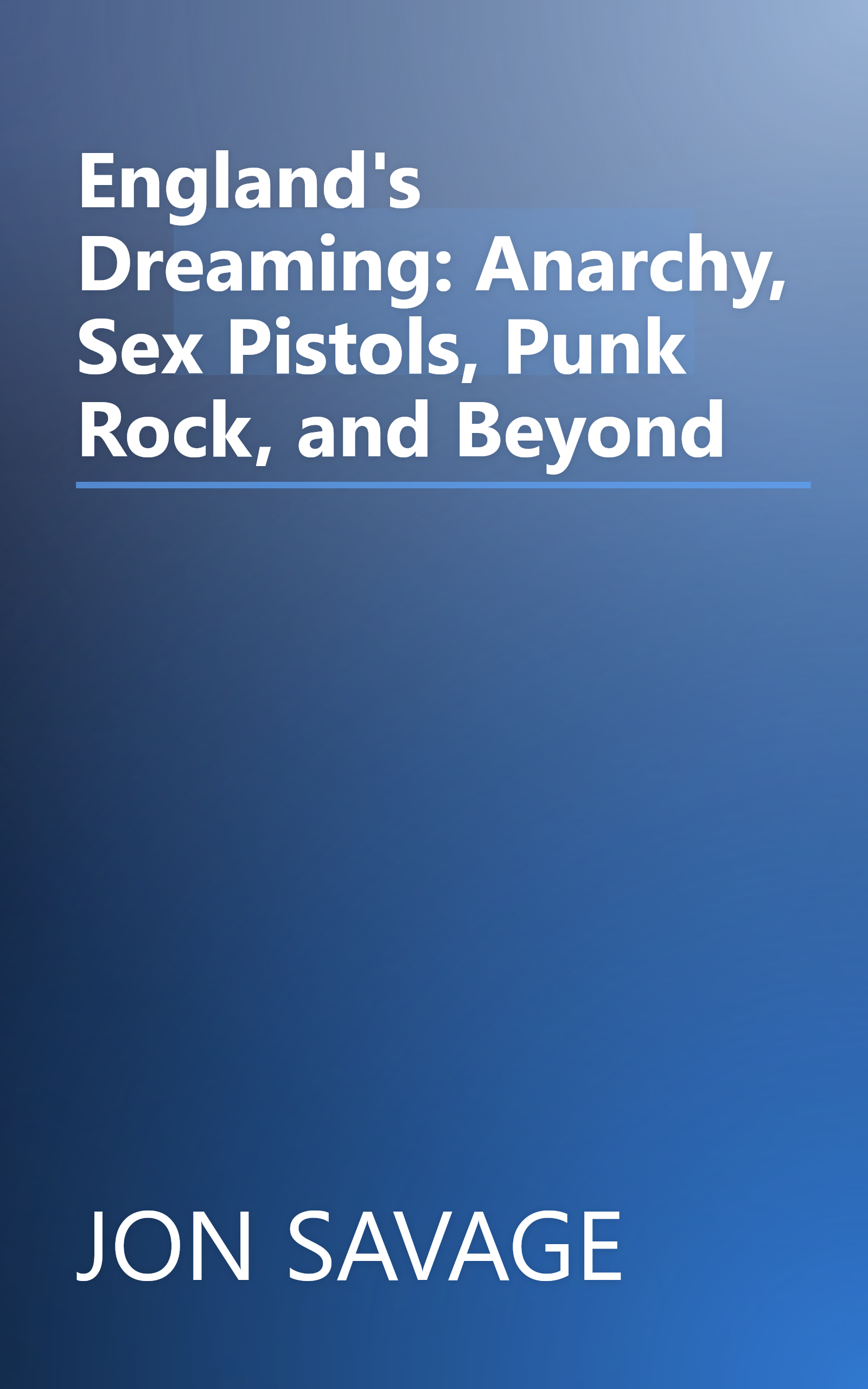 England's Dreaming: Anarchy, Sex Pistols, Punk Rock, and Beyond book cover