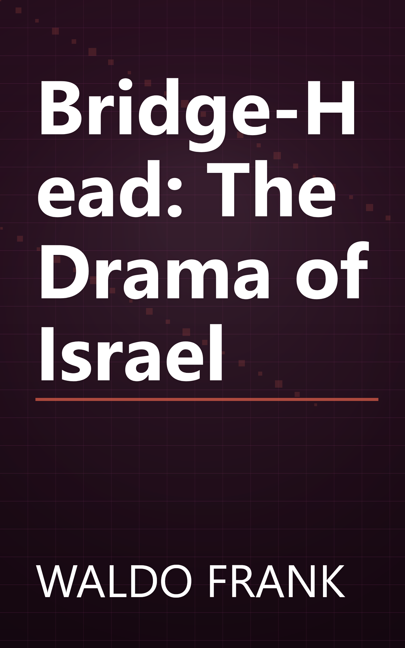 Bridge-Head: The Drama of Israel book cover