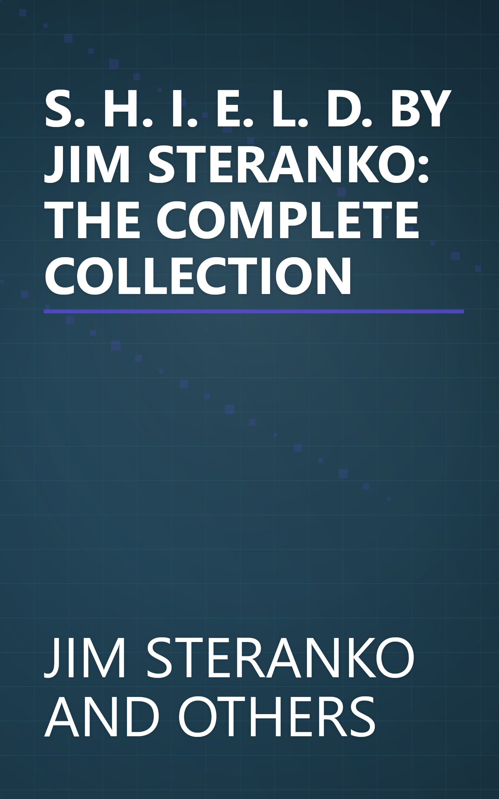 S. H. I. E. L. D. BY JIM STERANKO: THE COMPLETE COLLECTION book cover