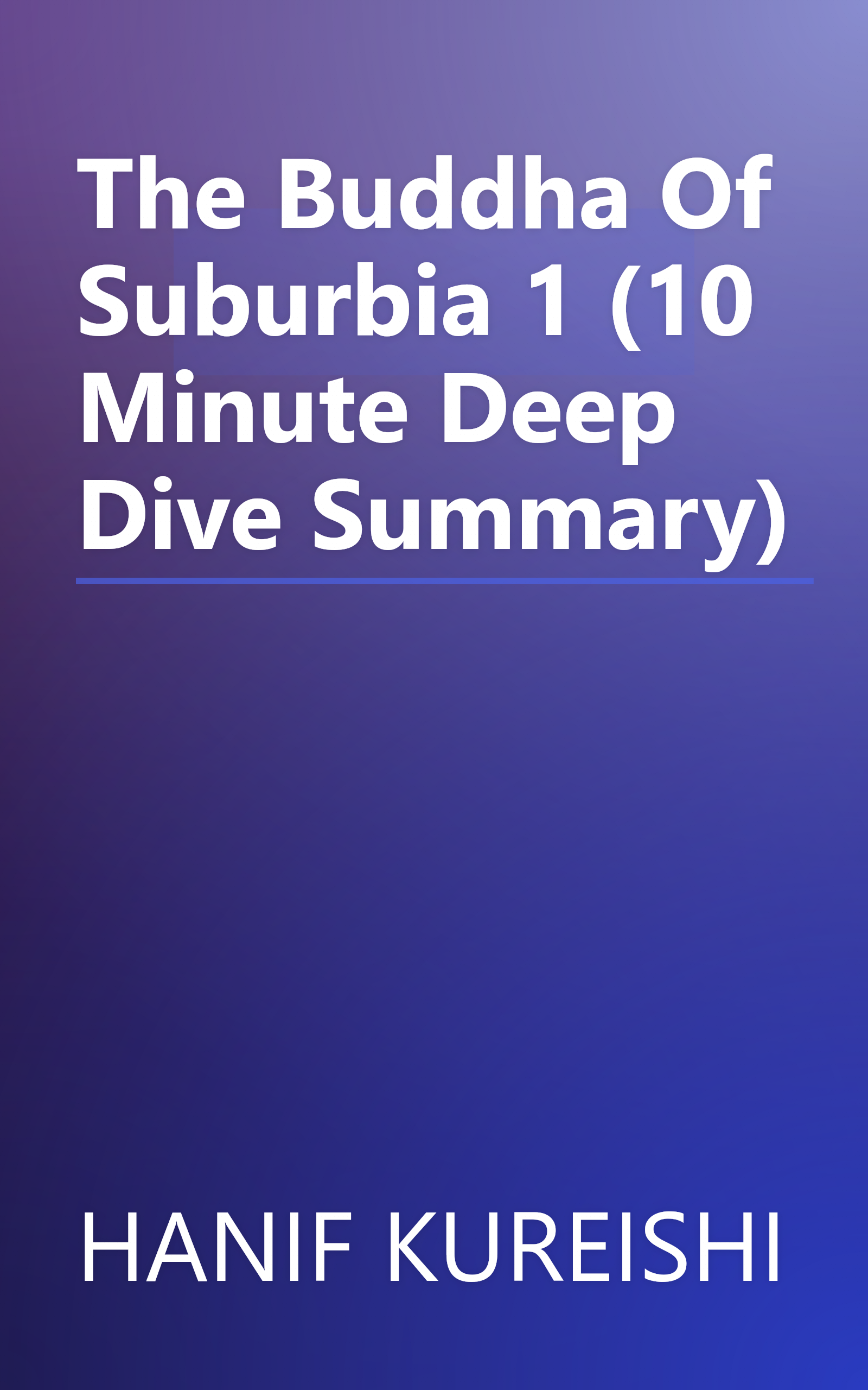 The Buddha Of Suburbia 1 (10 Minute   Deep Dive Summary) book cover