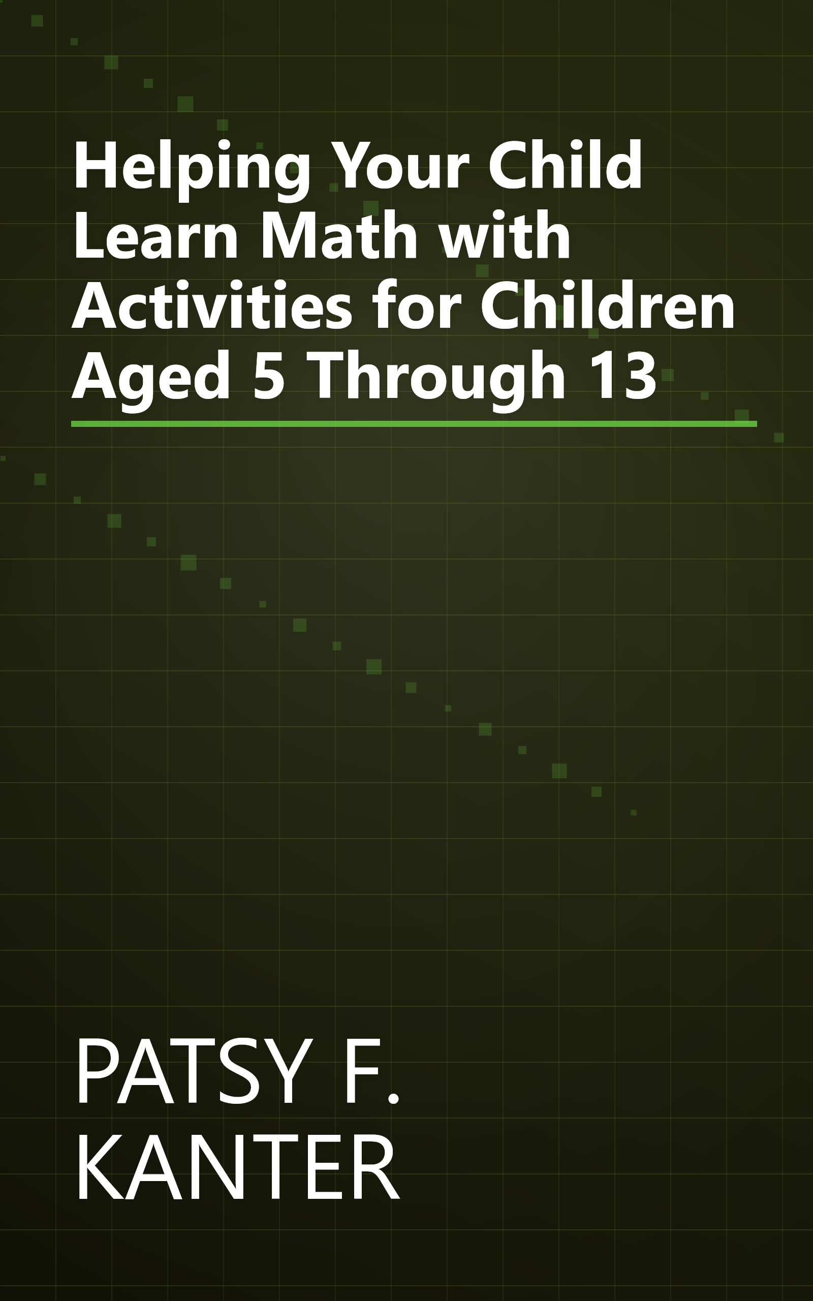 Helping Your Child Learn Math with Activities for Children Aged 5 Through 13 book cover