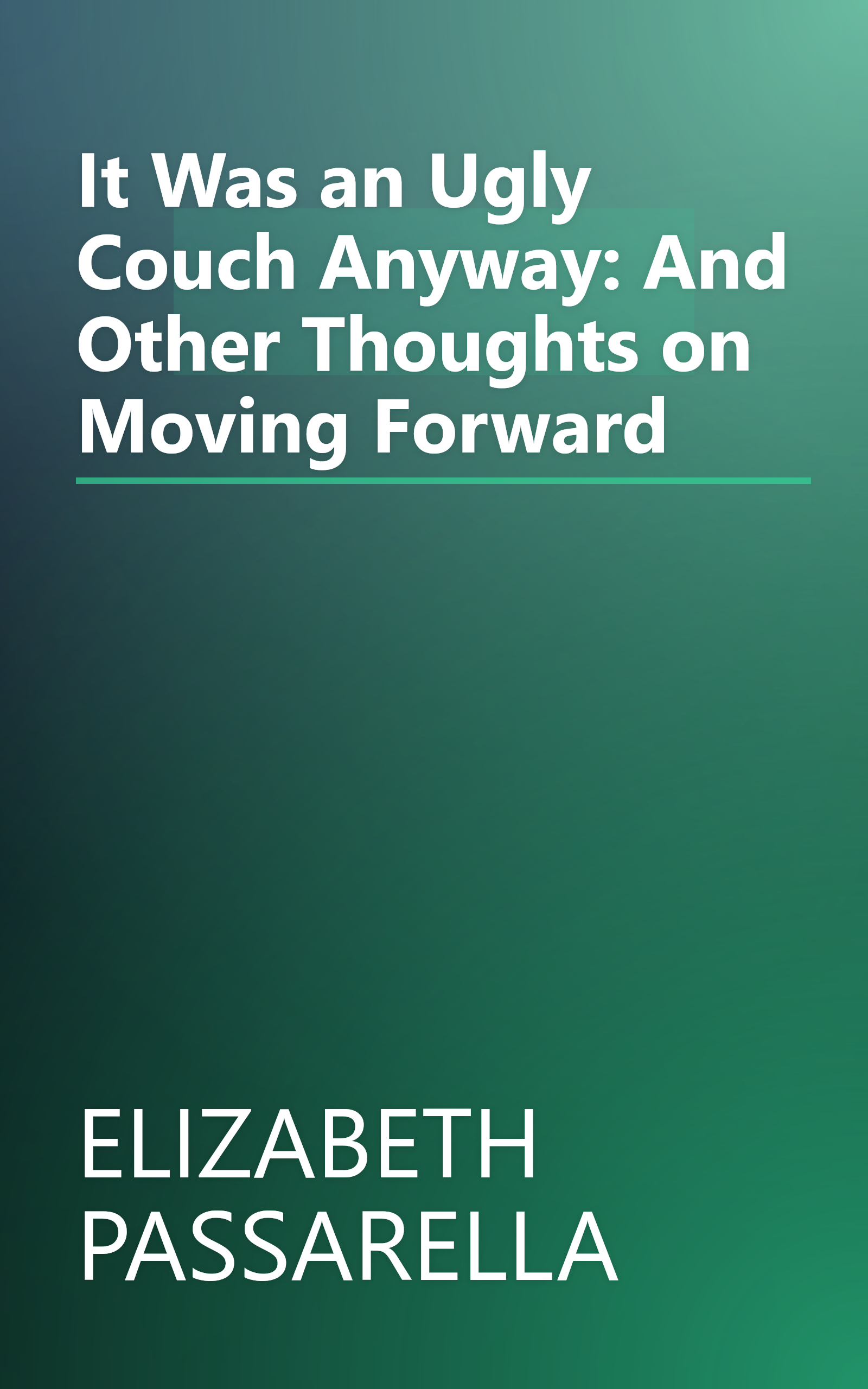 It Was an Ugly Couch Anyway: And Other Thoughts on Moving Forward book cover