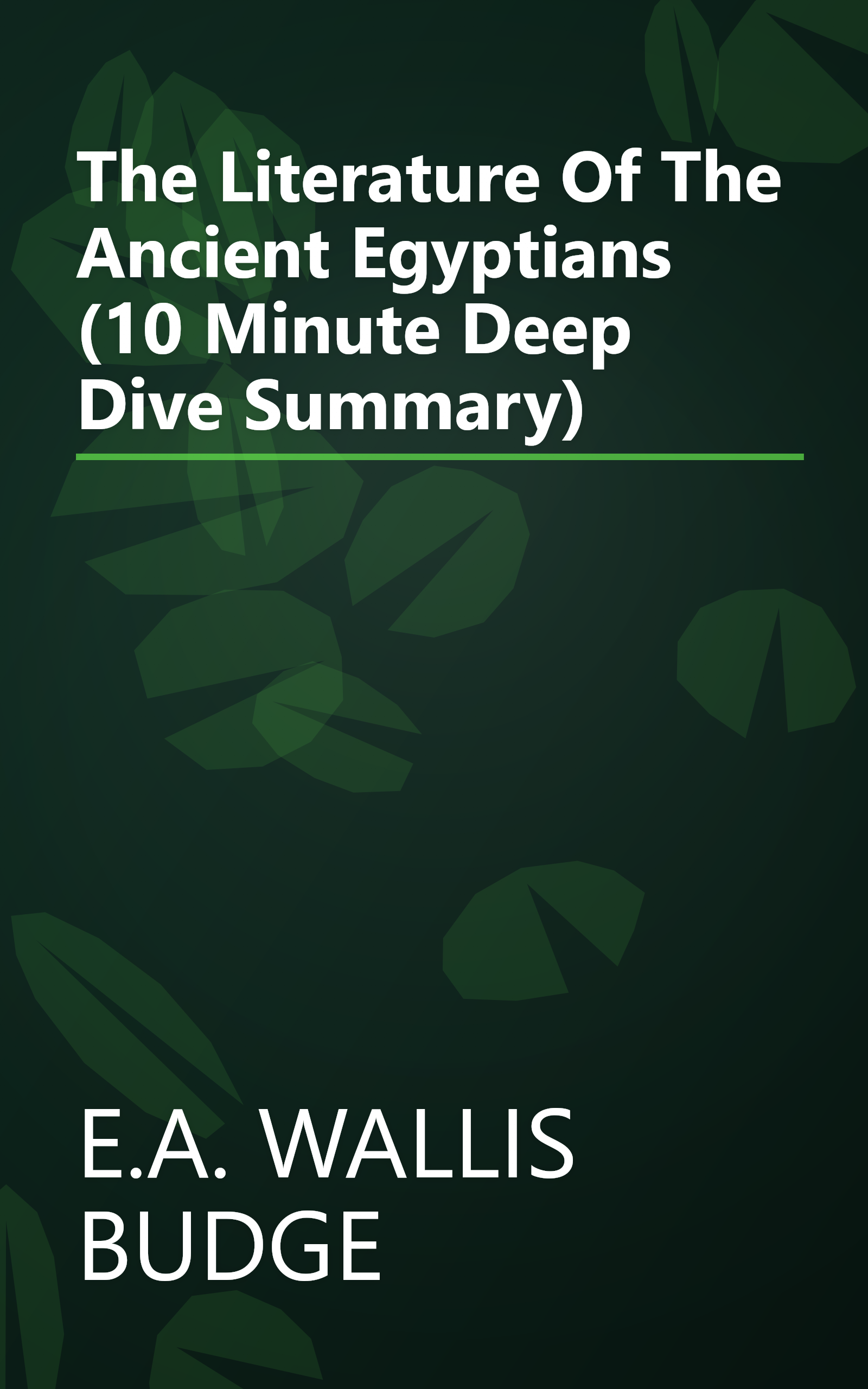 The Literature Of The Ancient Egyptians (10 Minute   Deep Dive Summary) book cover