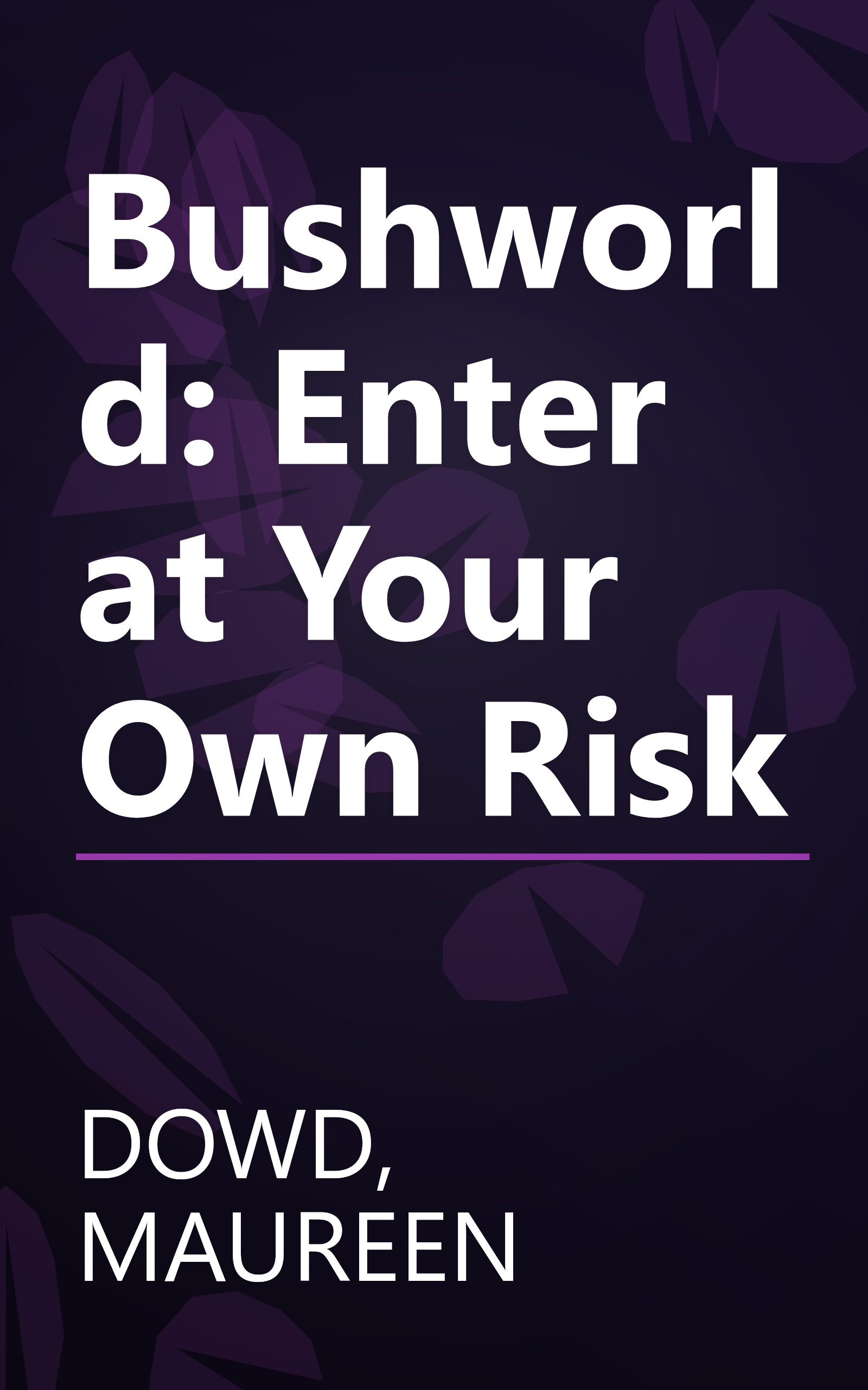 Bushworld: Enter at Your Own Risk book cover