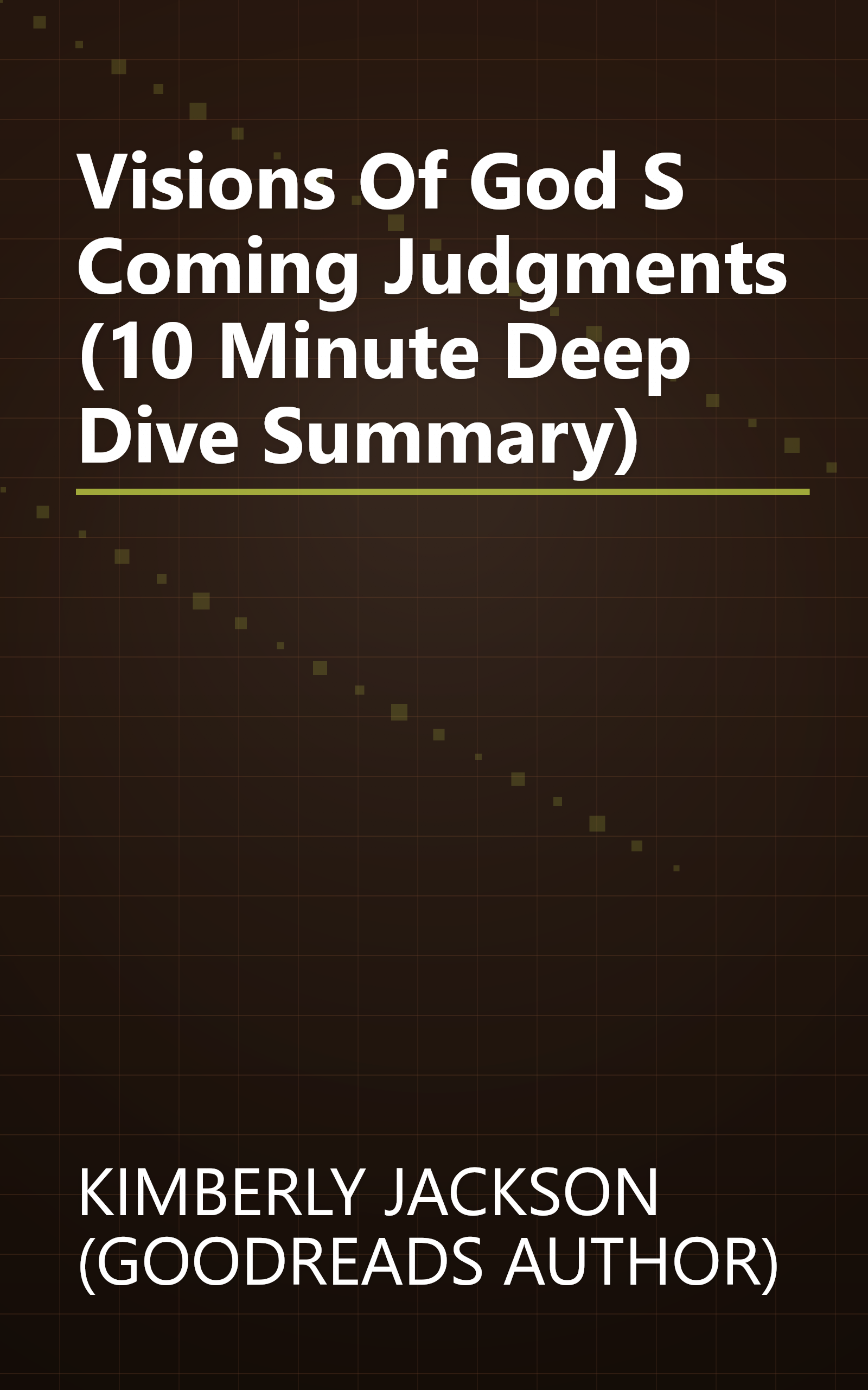 Visions Of God S Coming Judgments (10 Minute   Deep Dive Summary) book cover