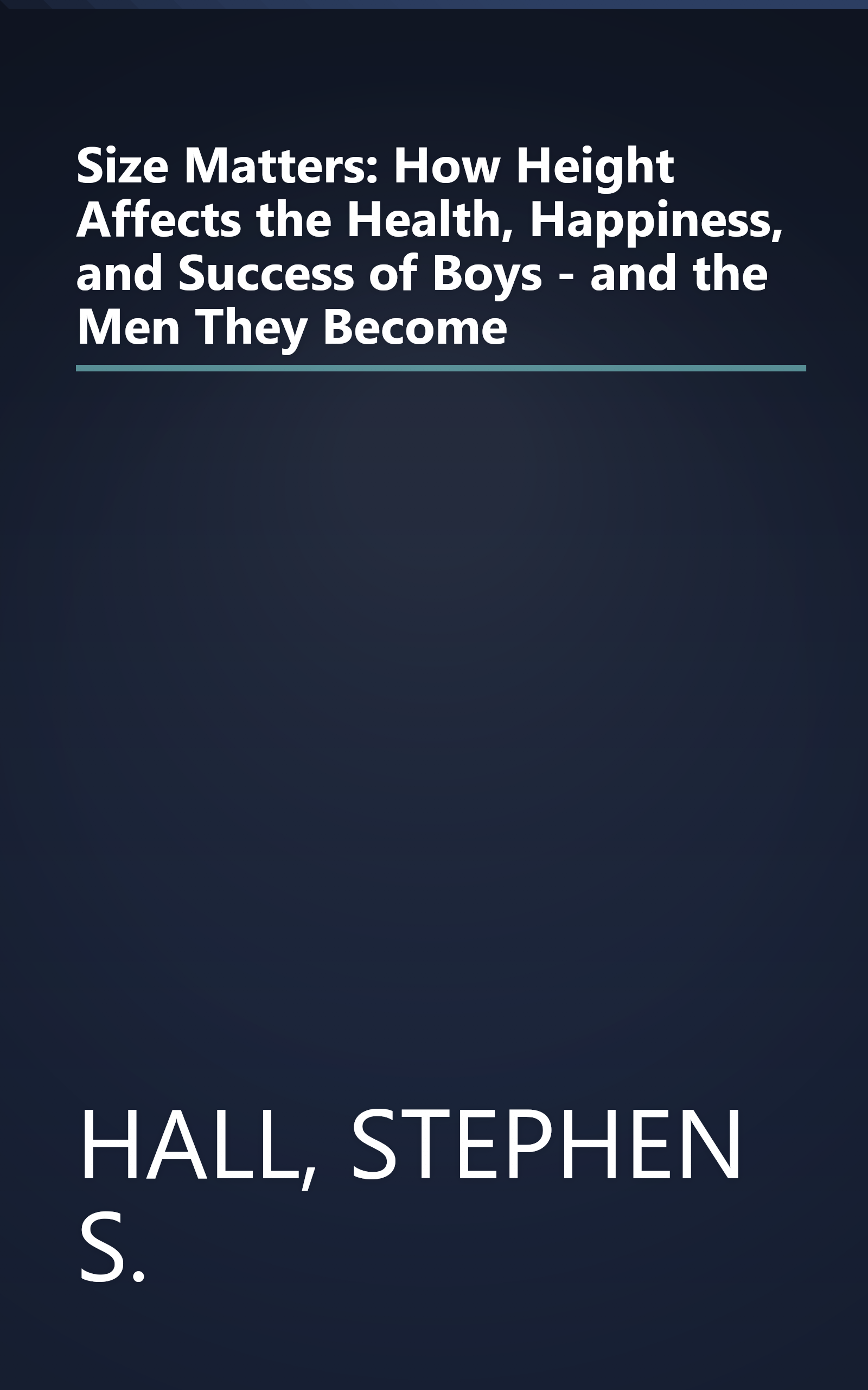 Size Matters: How Height Affects the Health, Happiness, and Success of Boys - and the Men They Become book cover