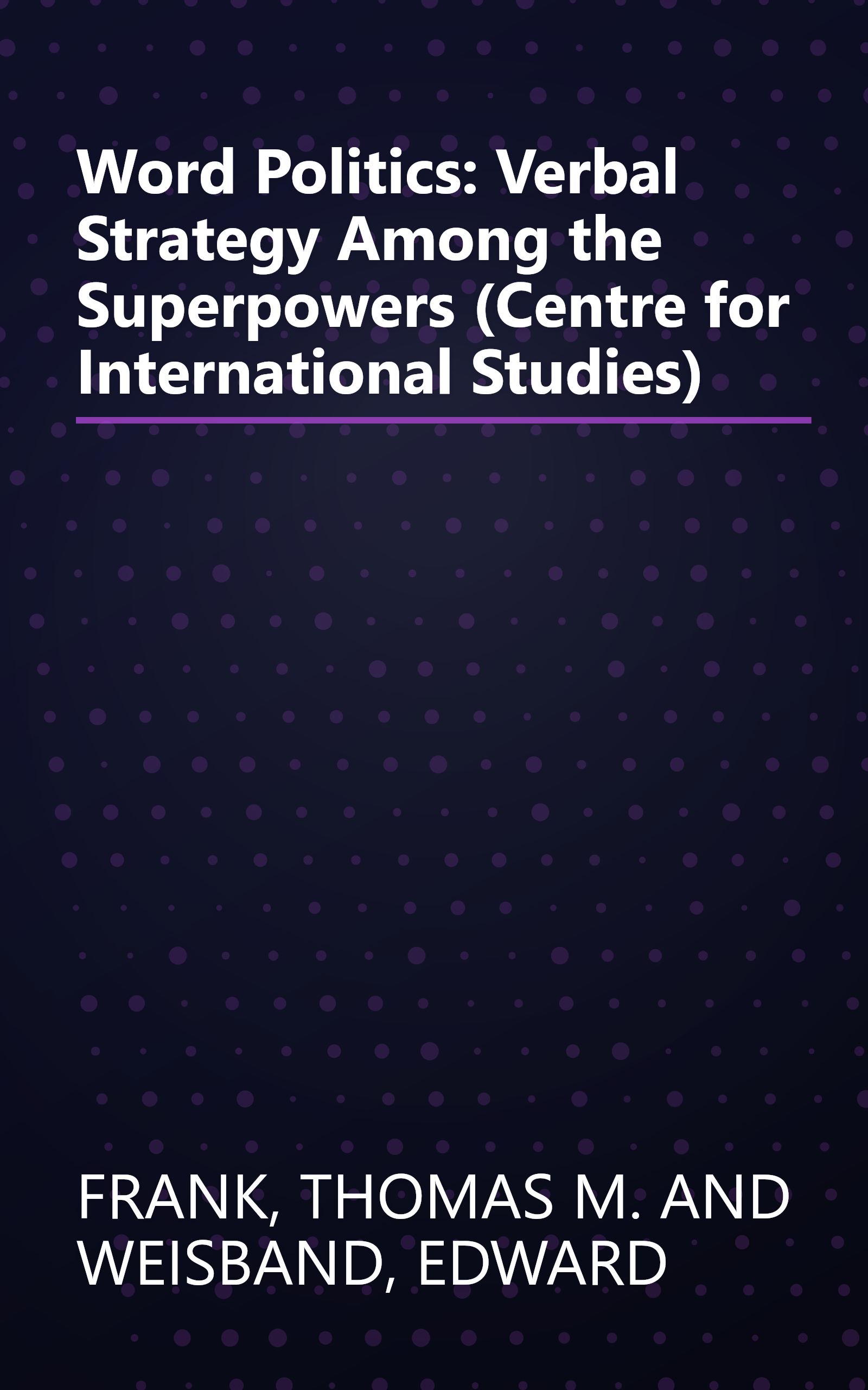 Word Politics: Verbal Strategy Among the Superpowers (Centre for International Studies) book cover