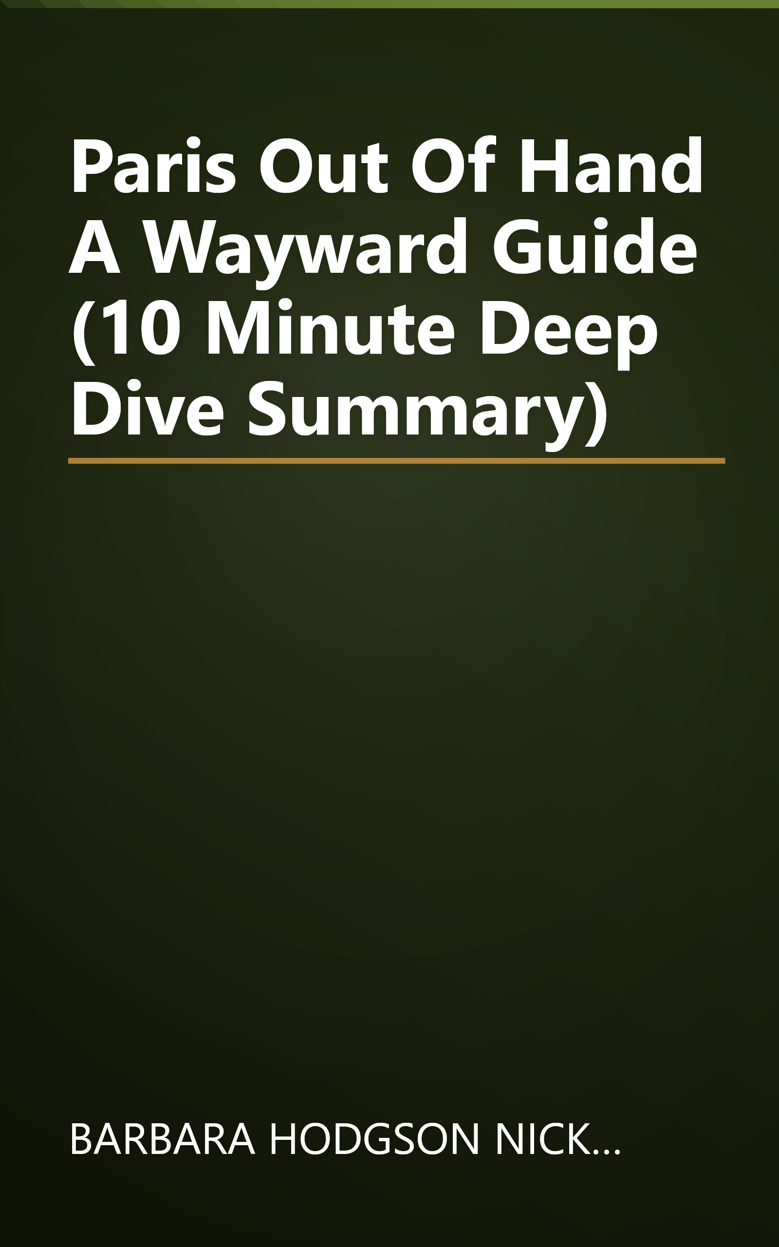 Paris Out Of Hand  A Wayward Guide (10 Minute   Deep Dive Summary) book cover