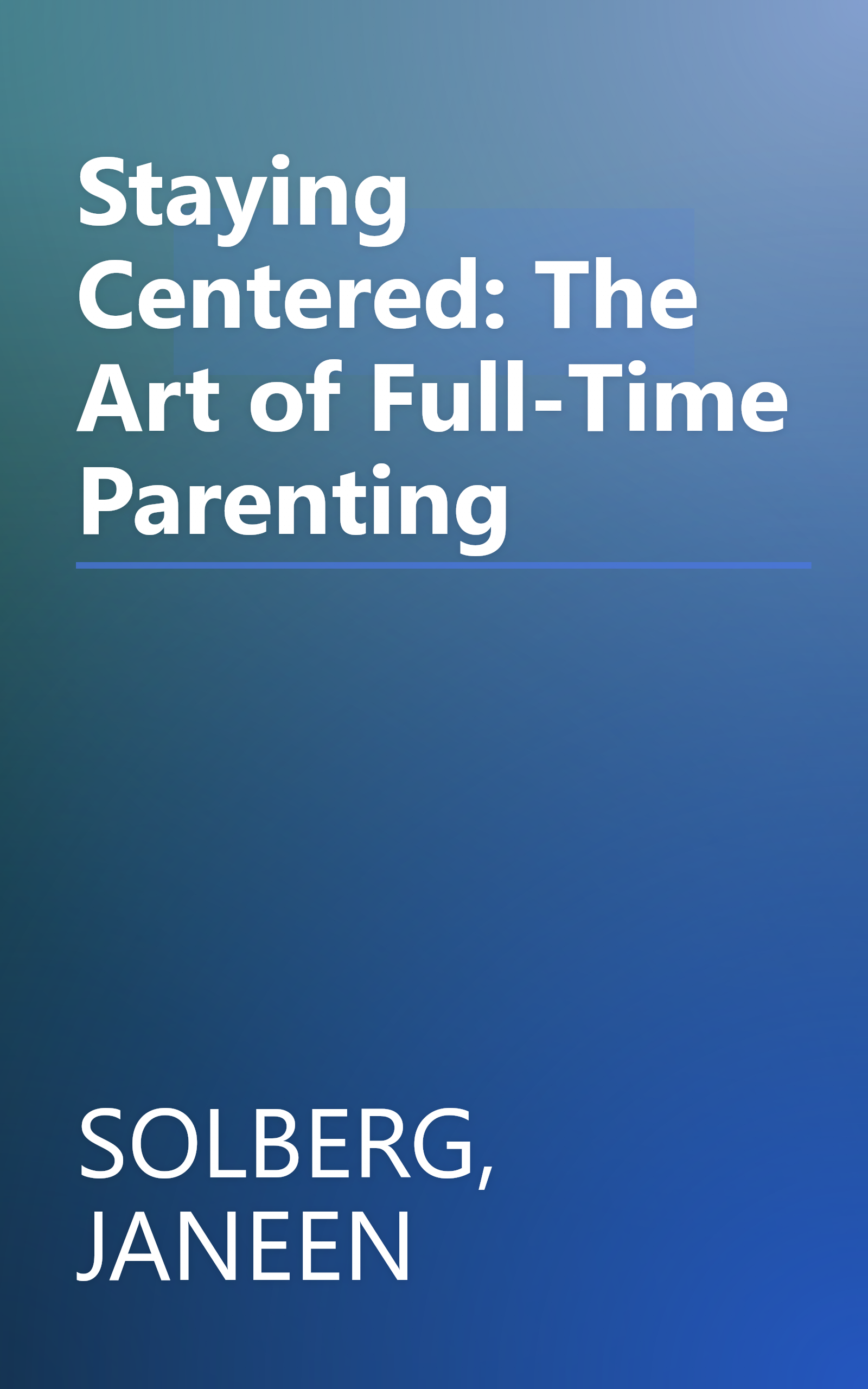 Staying Centered: The Art of Full-Time Parenting book cover